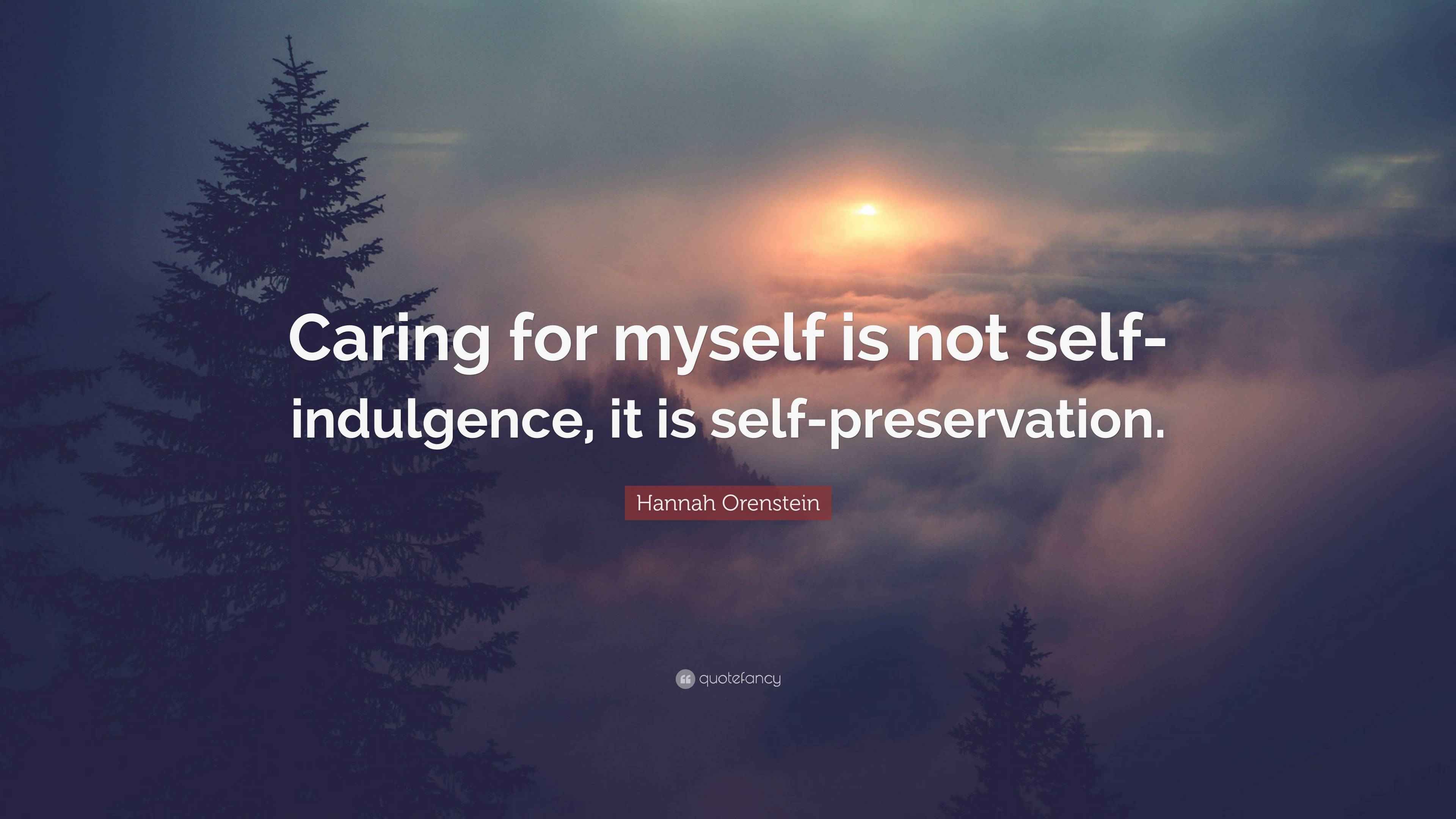 Hannah Orenstein Quote: “Caring for myself is not self-indulgence, it ...