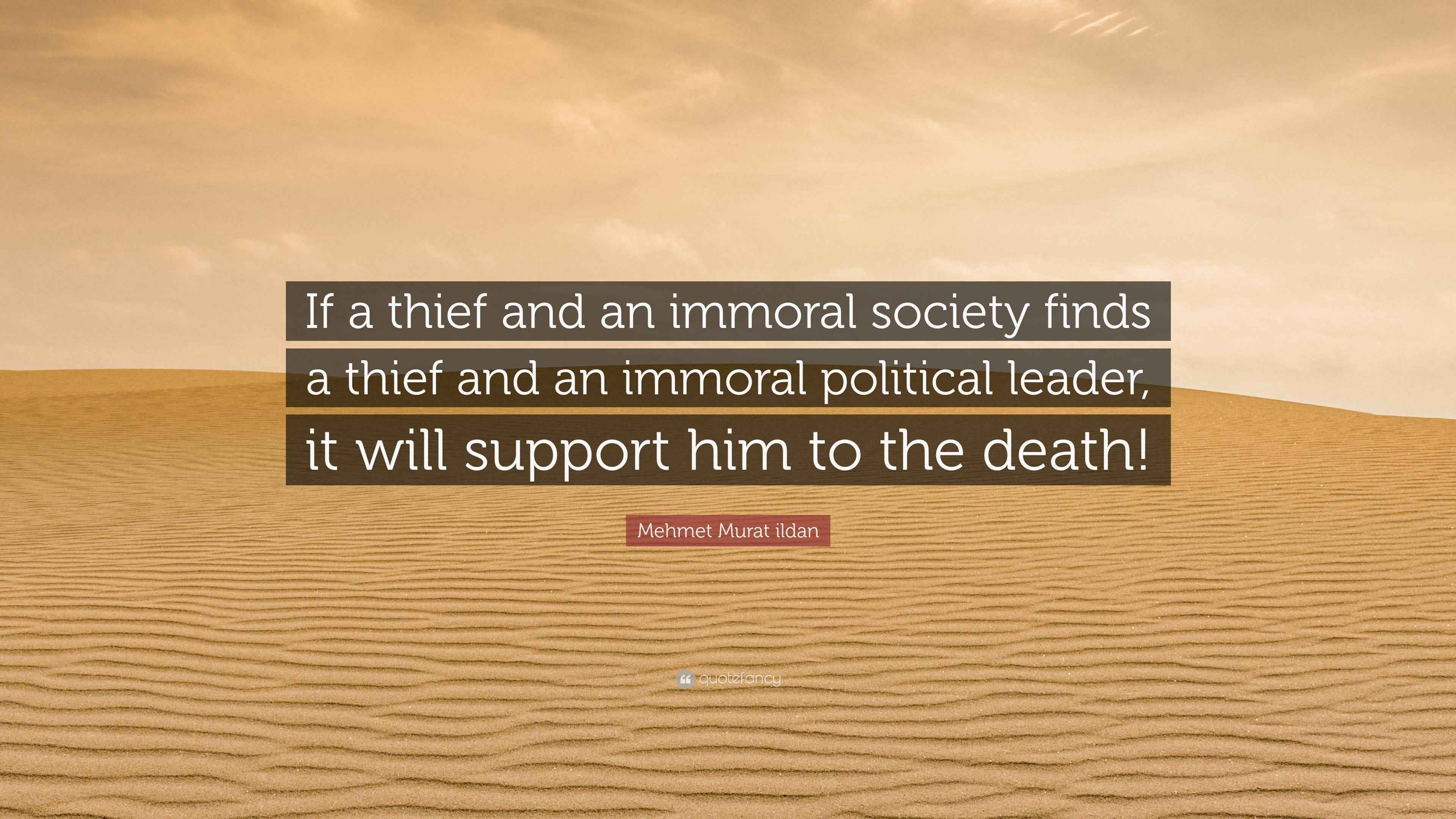 Mehmet Murat ildan Quote: “If a thief and an immoral society finds a ...