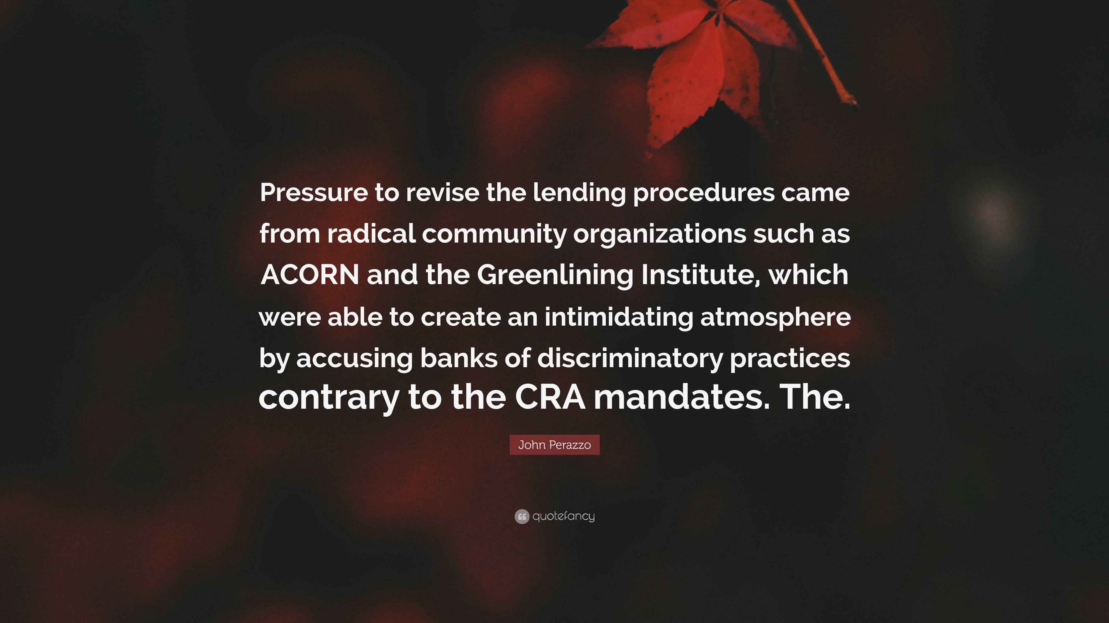 John Perazzo Quote: “Pressure to revise the lending procedures came ...