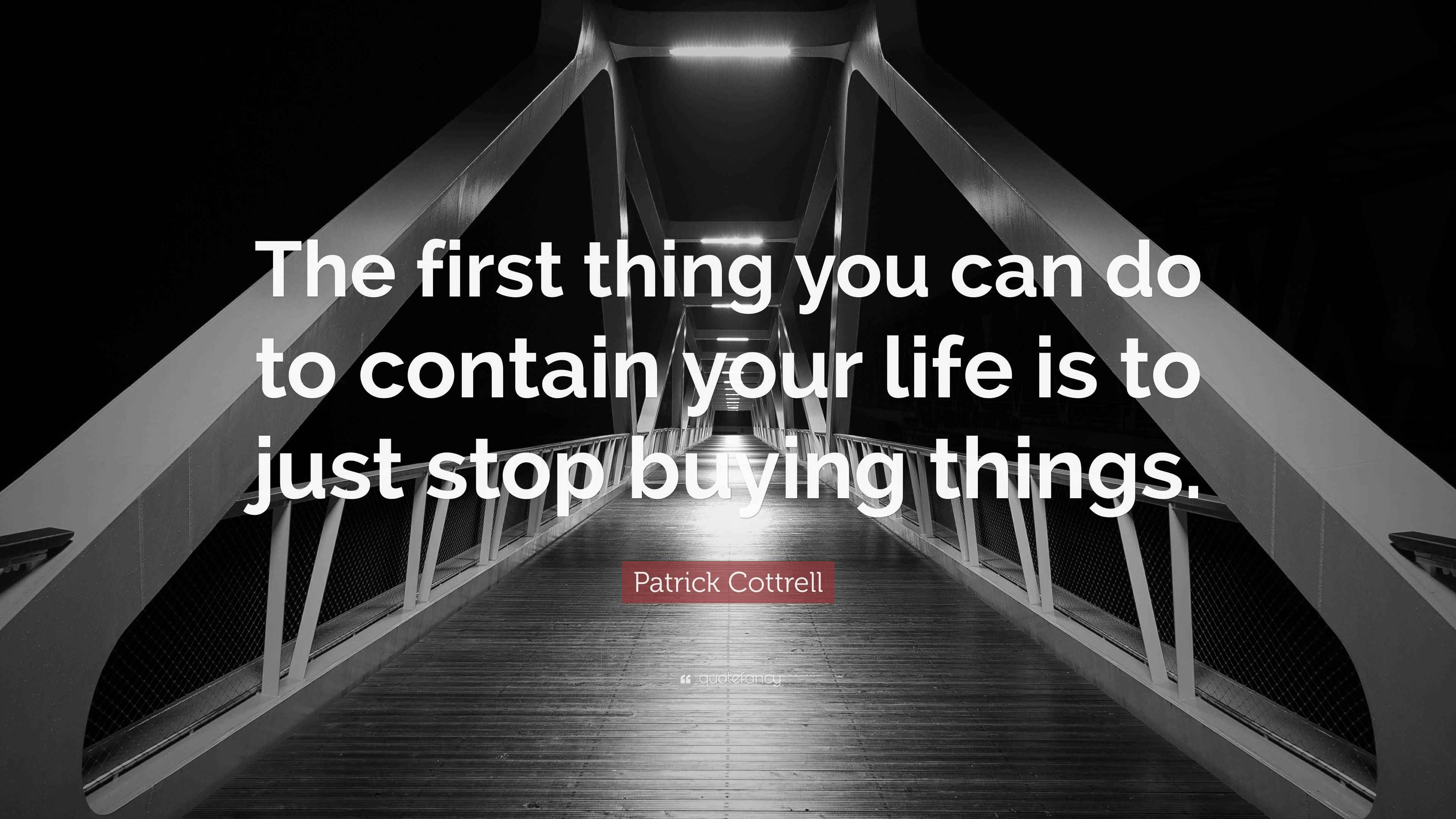 Patrick Cottrell Quote: “The first thing you can do to contain your ...