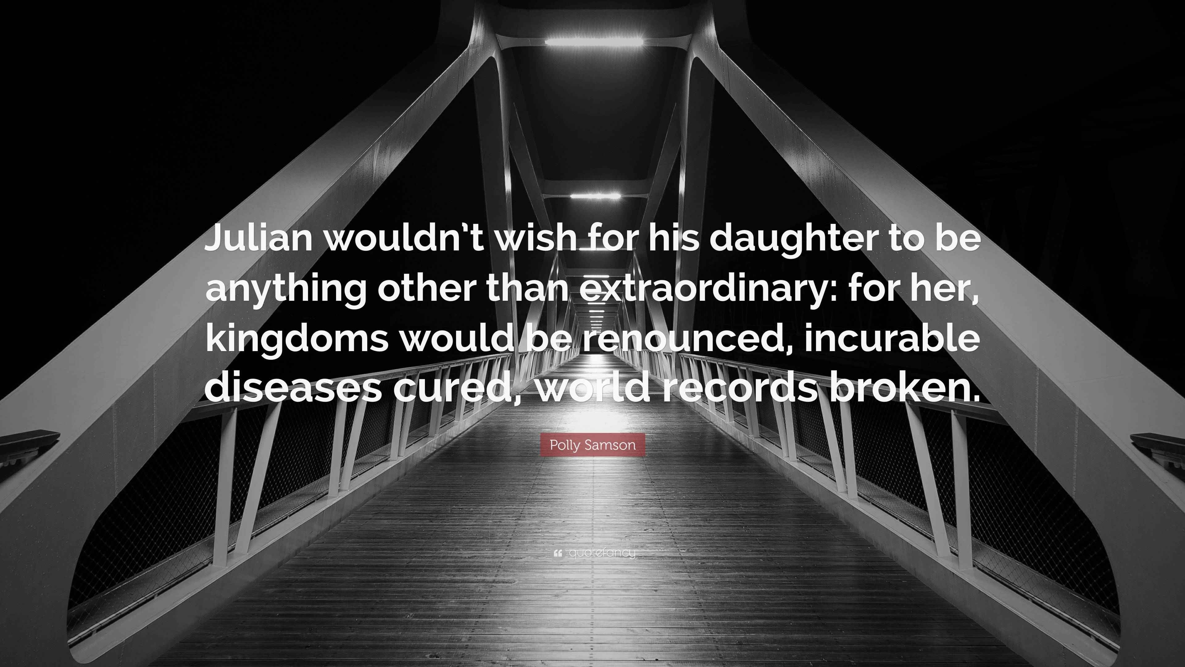 Polly Samson Quote: “Julian wouldn’t wish for his daughter to be ...