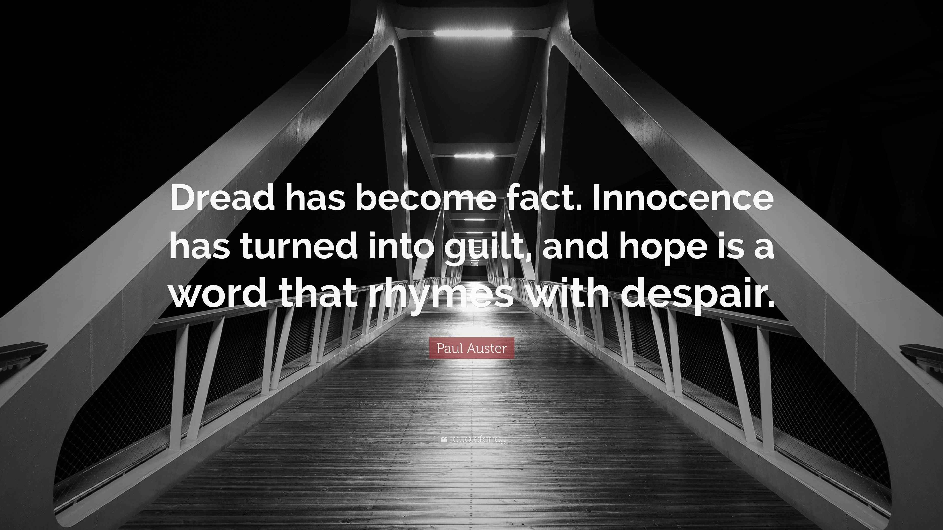 Paul Auster Quote: “Dread has become fact. Innocence has turned into ...