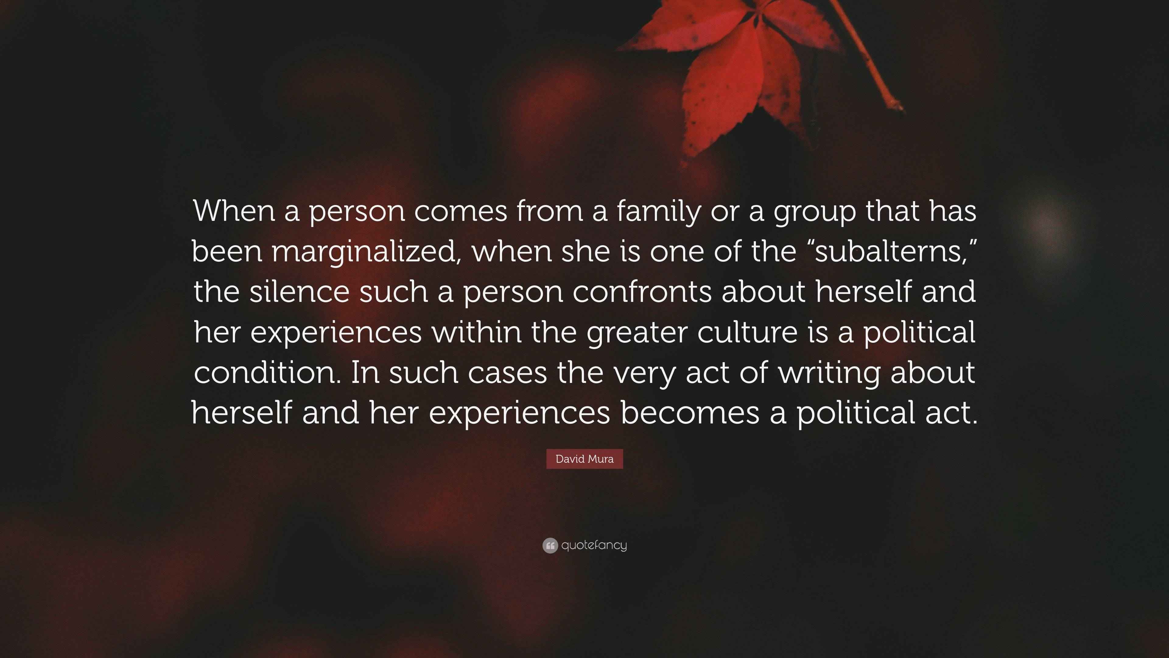 David Mura Quote: “When a person comes from a family or a group that ...