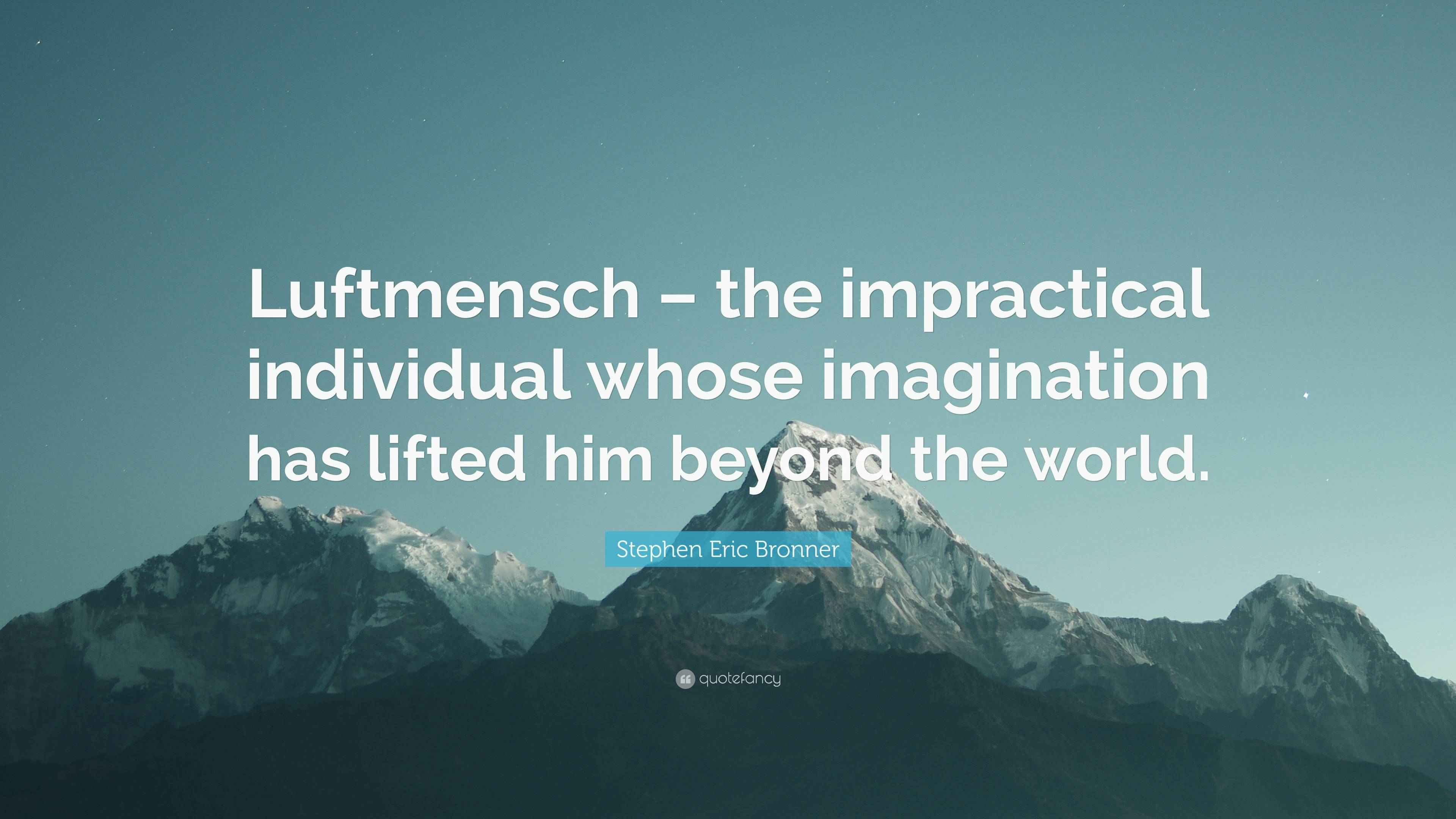 Stephen Eric Bronner Quote: “Luftmensch – the impractical individual ...