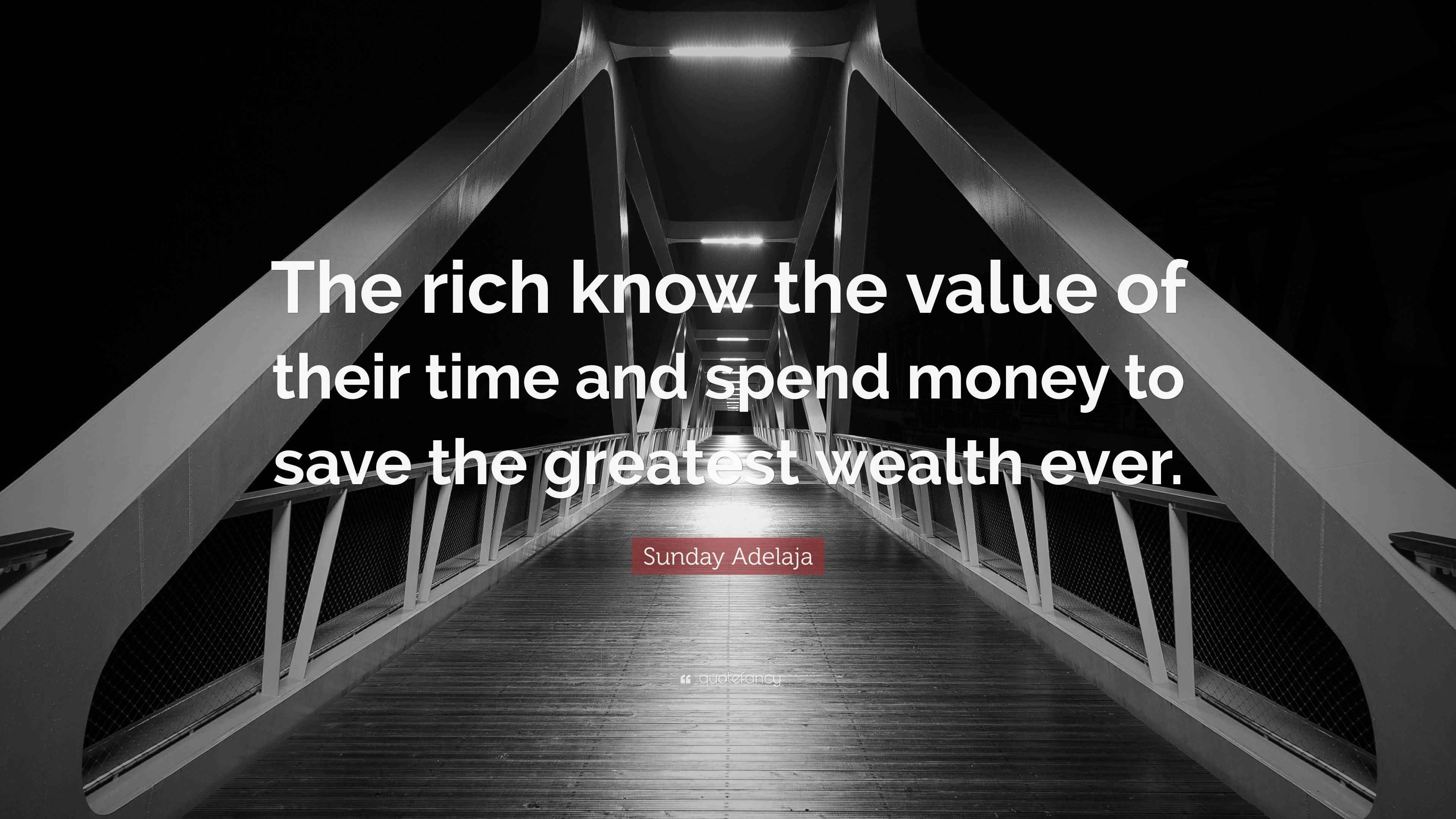 Sunday Adelaja Quote: “The rich know the value of their time and spend ...