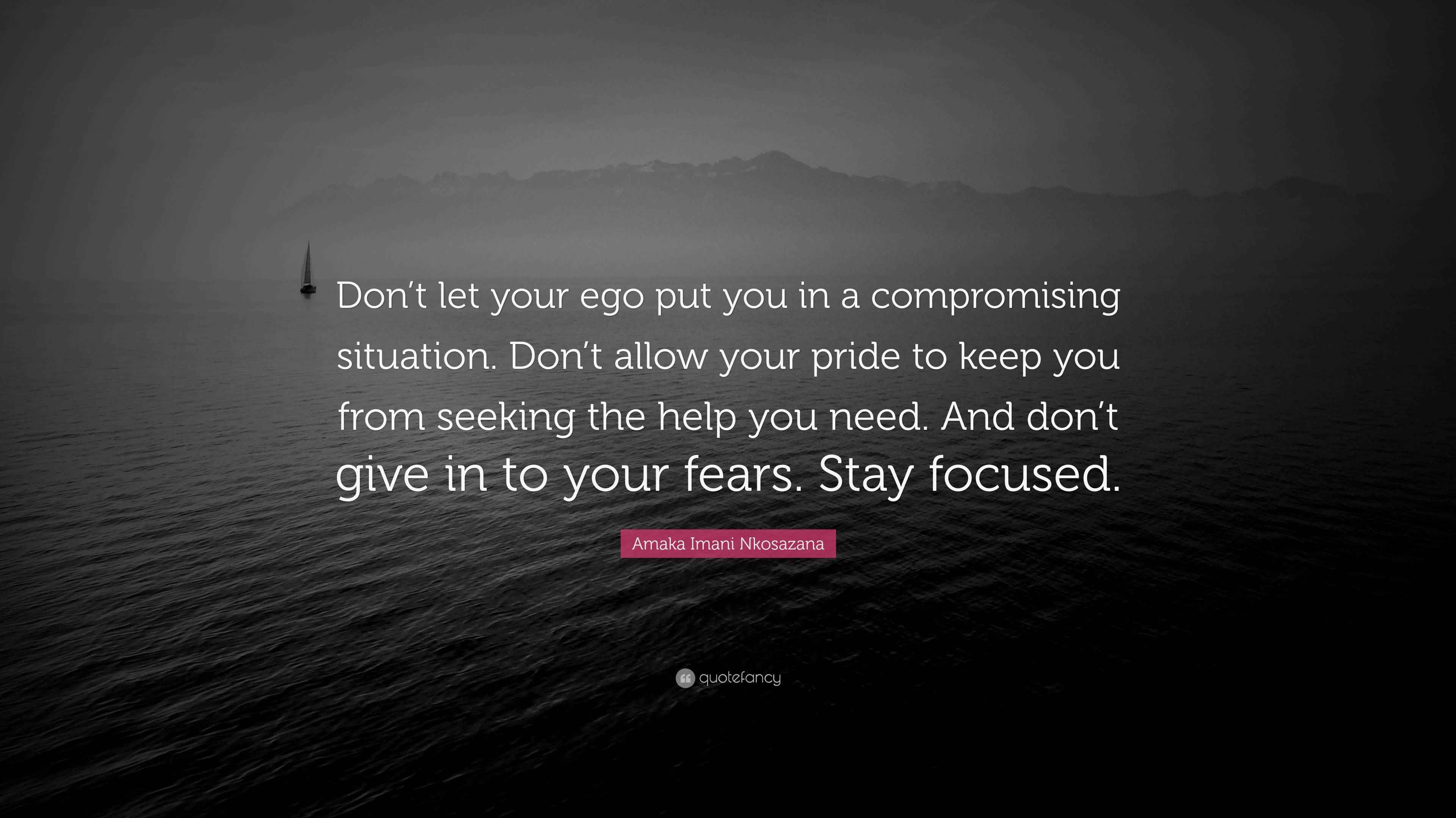 Amaka Imani Nkosazana Quote: “Don’t let your ego put you in a ...
