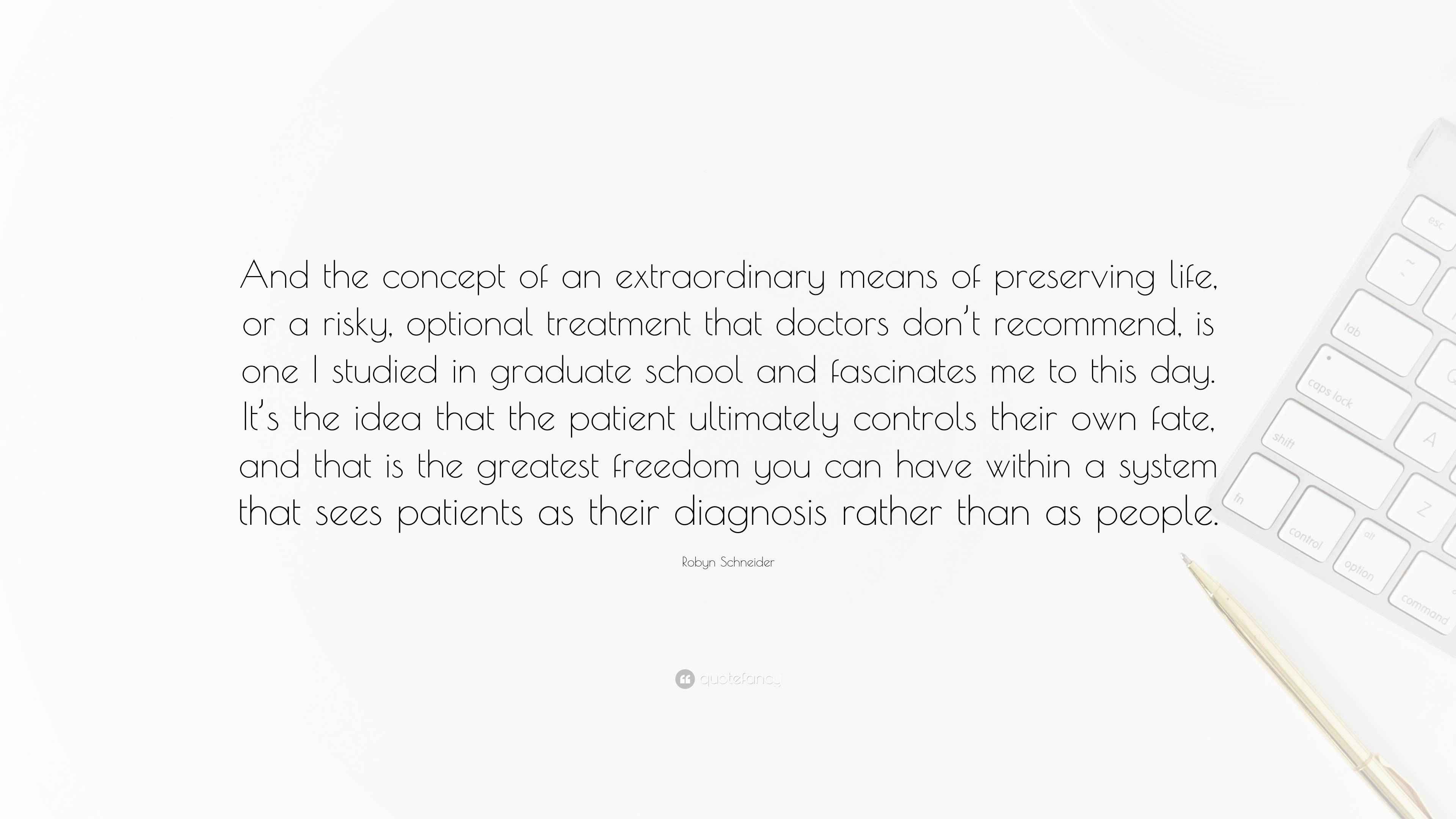 Robyn Schneider Quote: “And the concept of an extraordinary means of ...