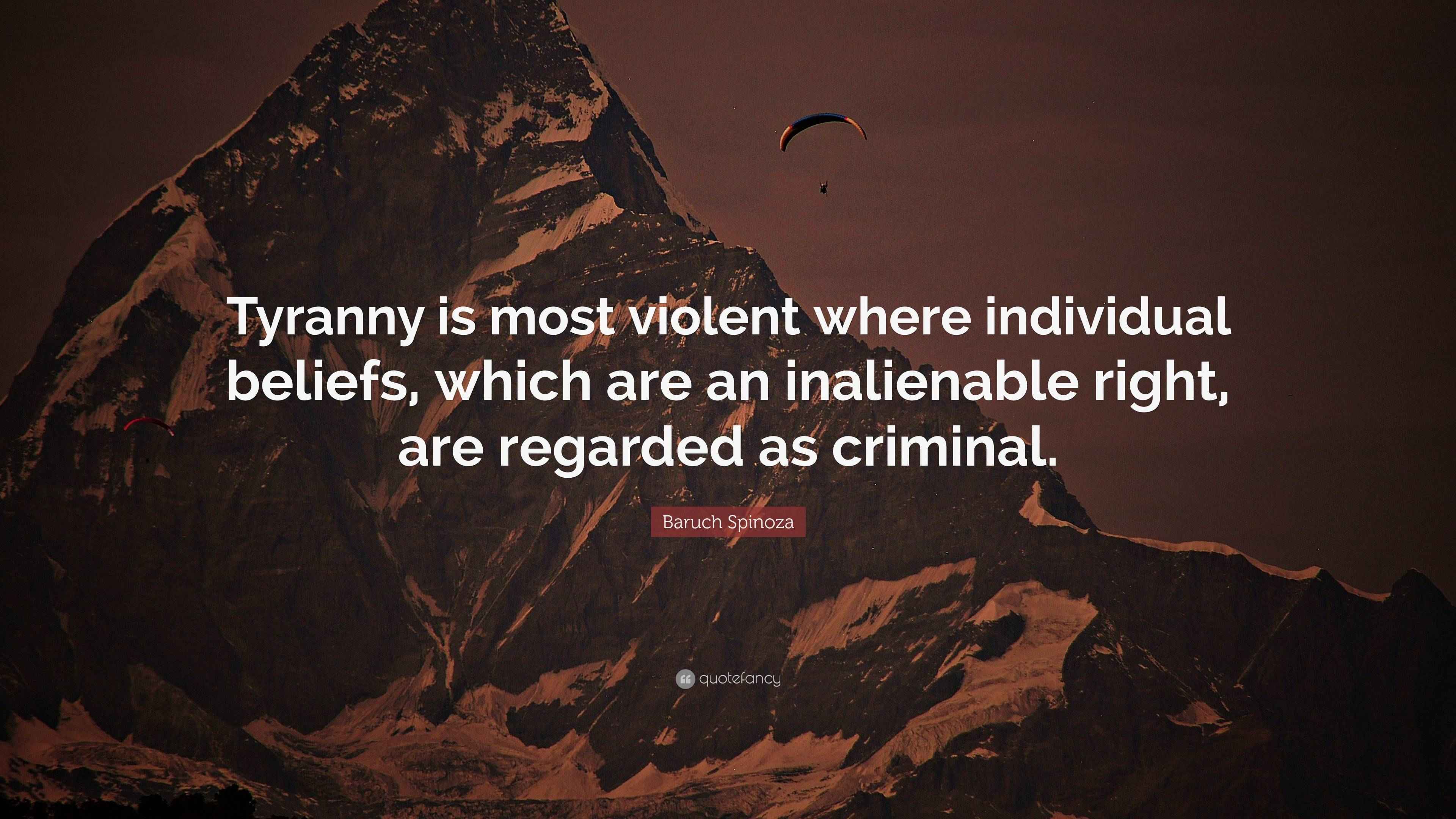 Baruch Spinoza Quote: “Tyranny is most violent where individual beliefs ...