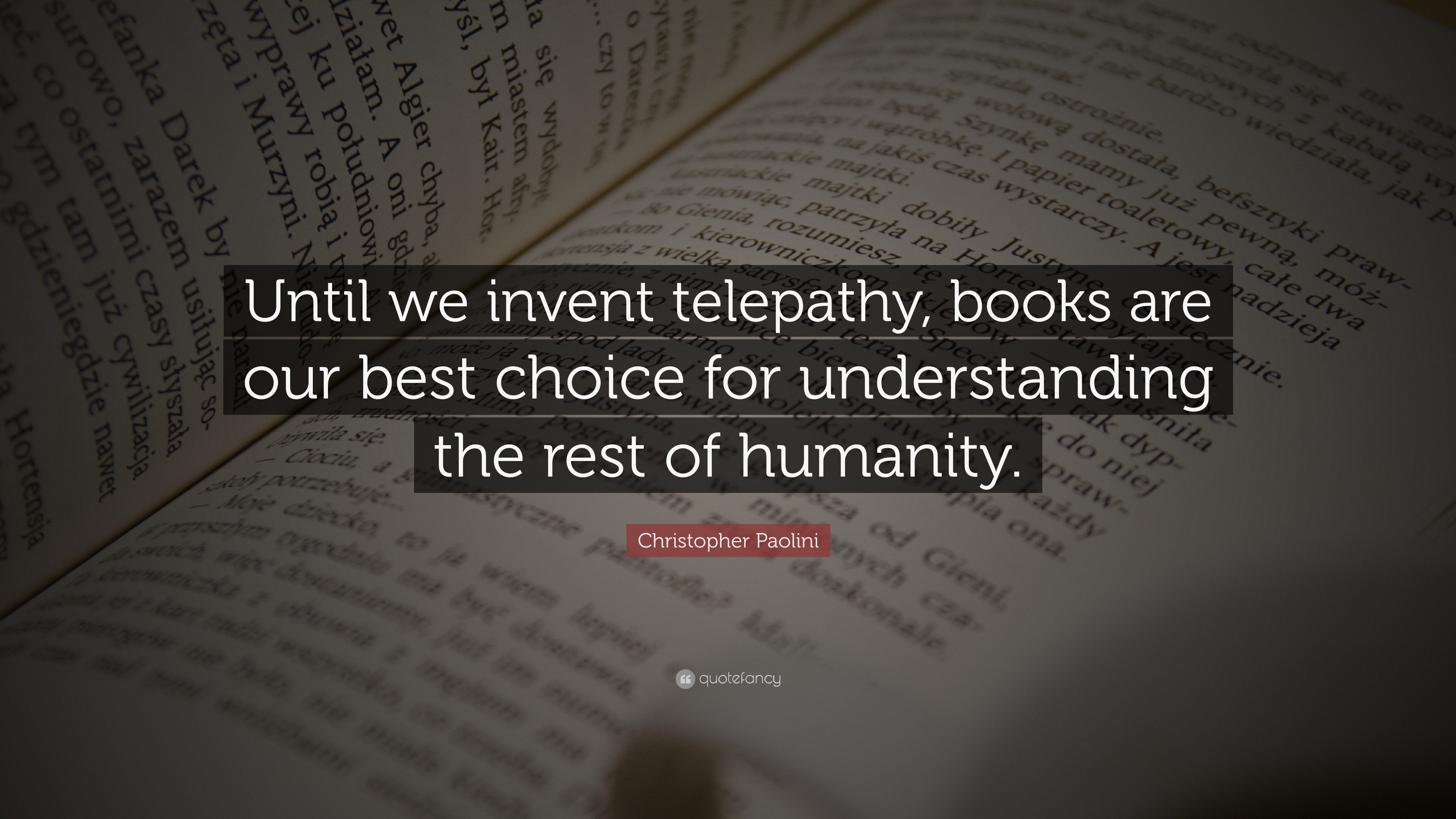 Christopher Paolini Quote: “Until we invent telepathy, books are our ...