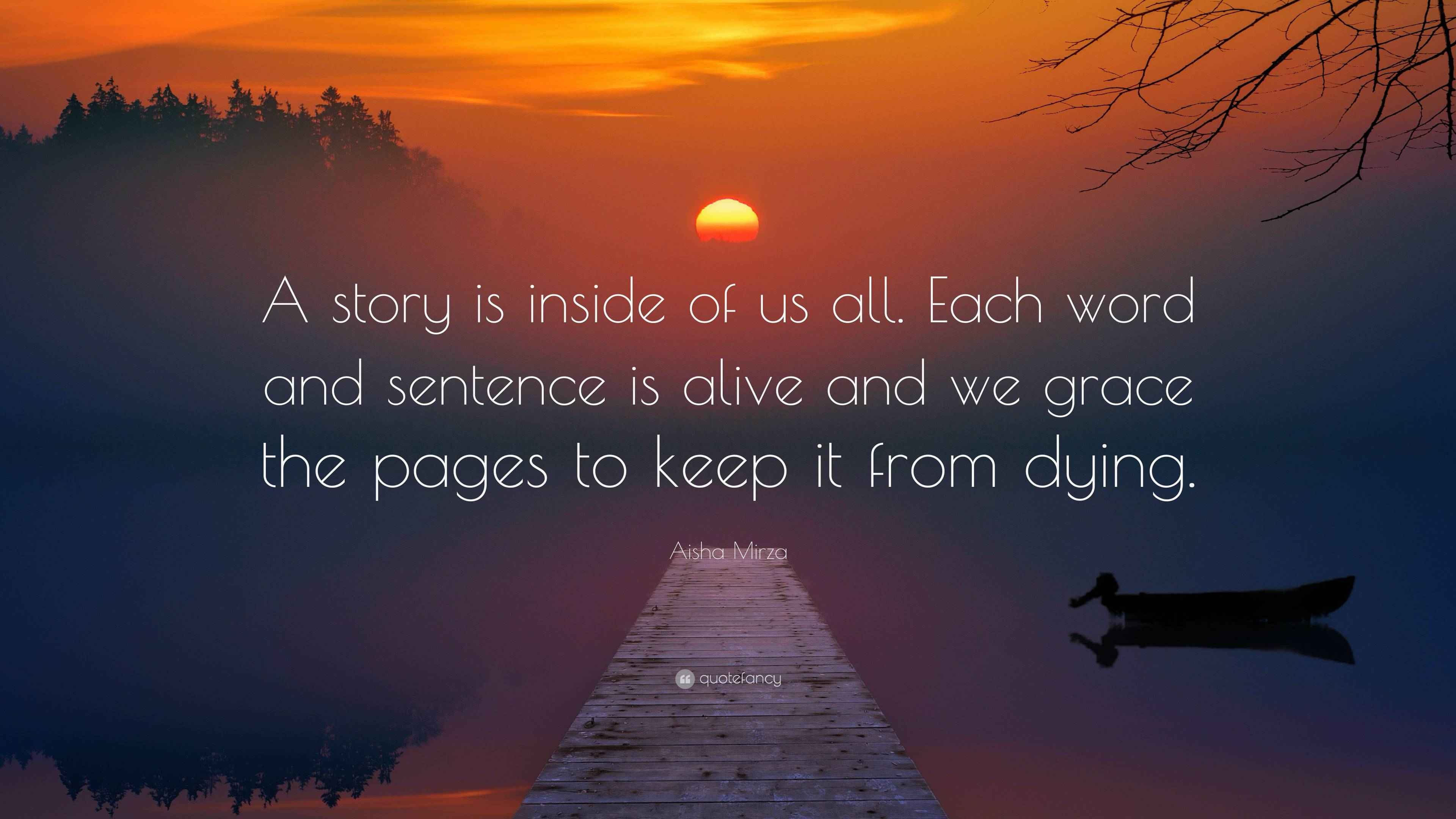 Aisha Mirza Quote: “A story is inside of us all. Each word and sentence ...
