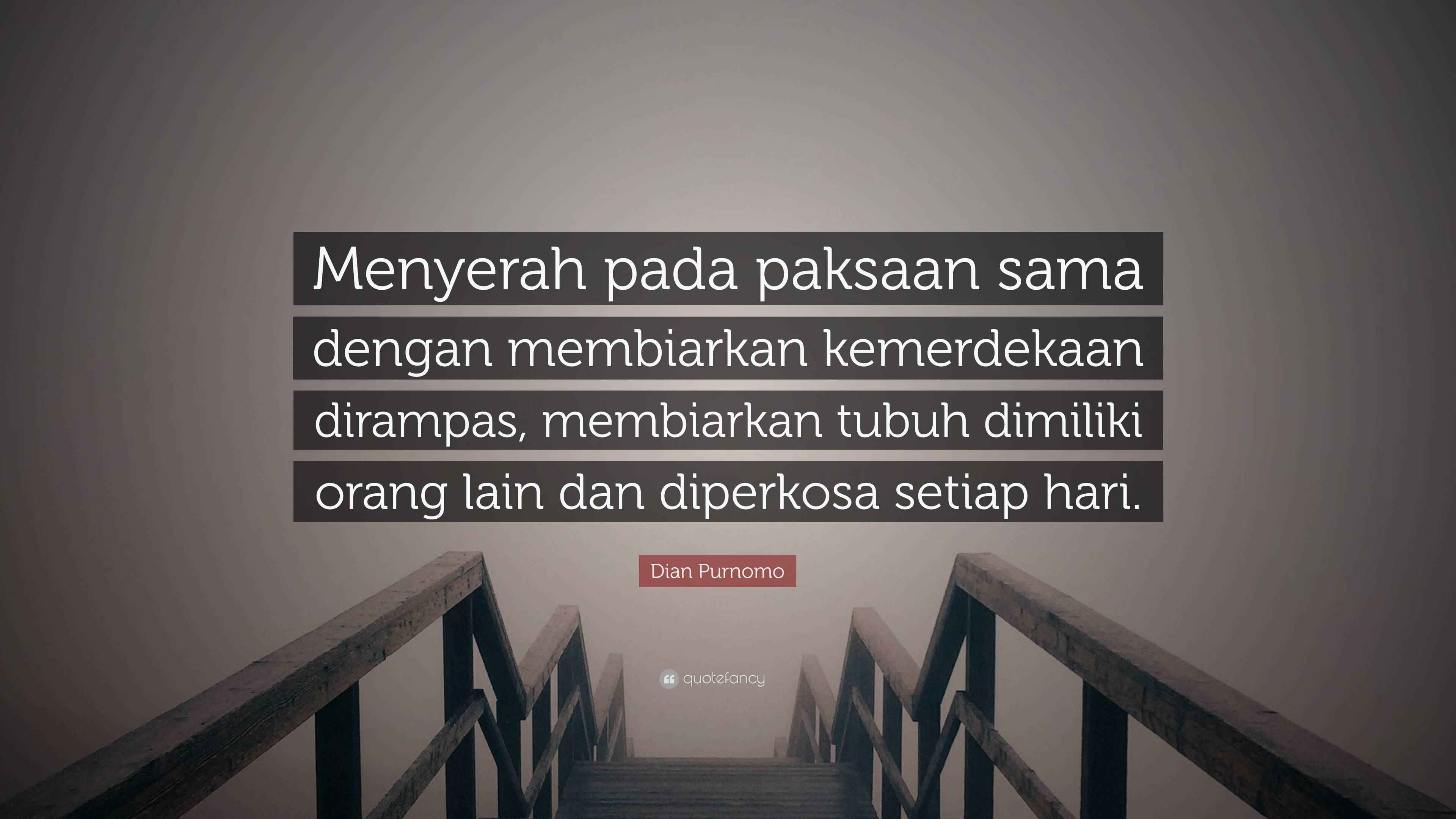 Dian Purnomo Quote: “Menyerah pada paksaan sama dengan membiarkan ...