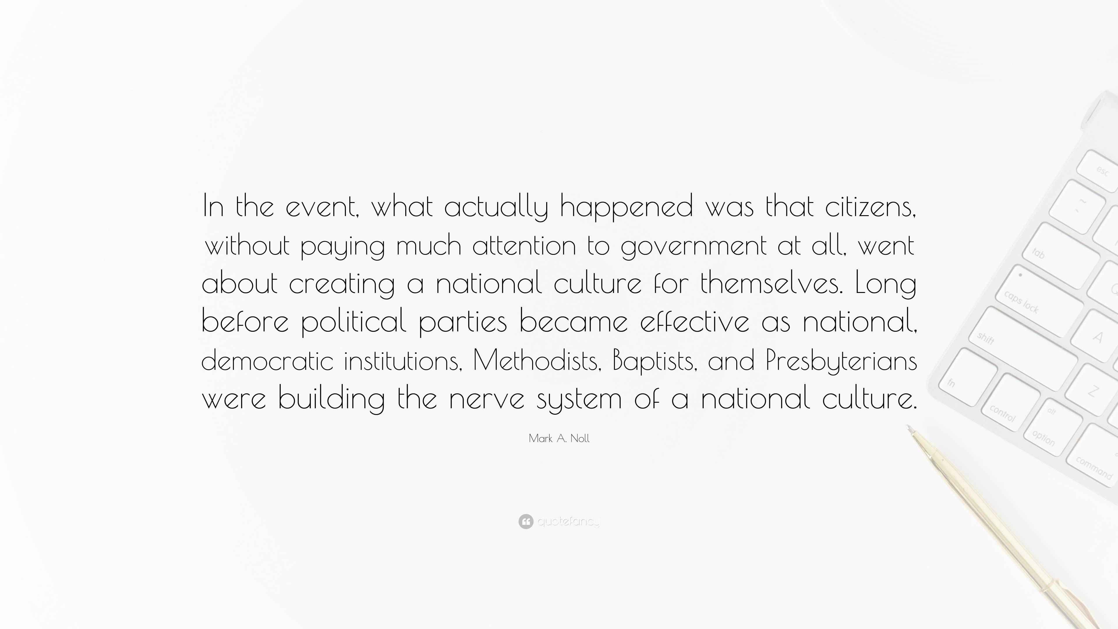 Mark A. Noll Quote: “In the event, what actually happened was that ...