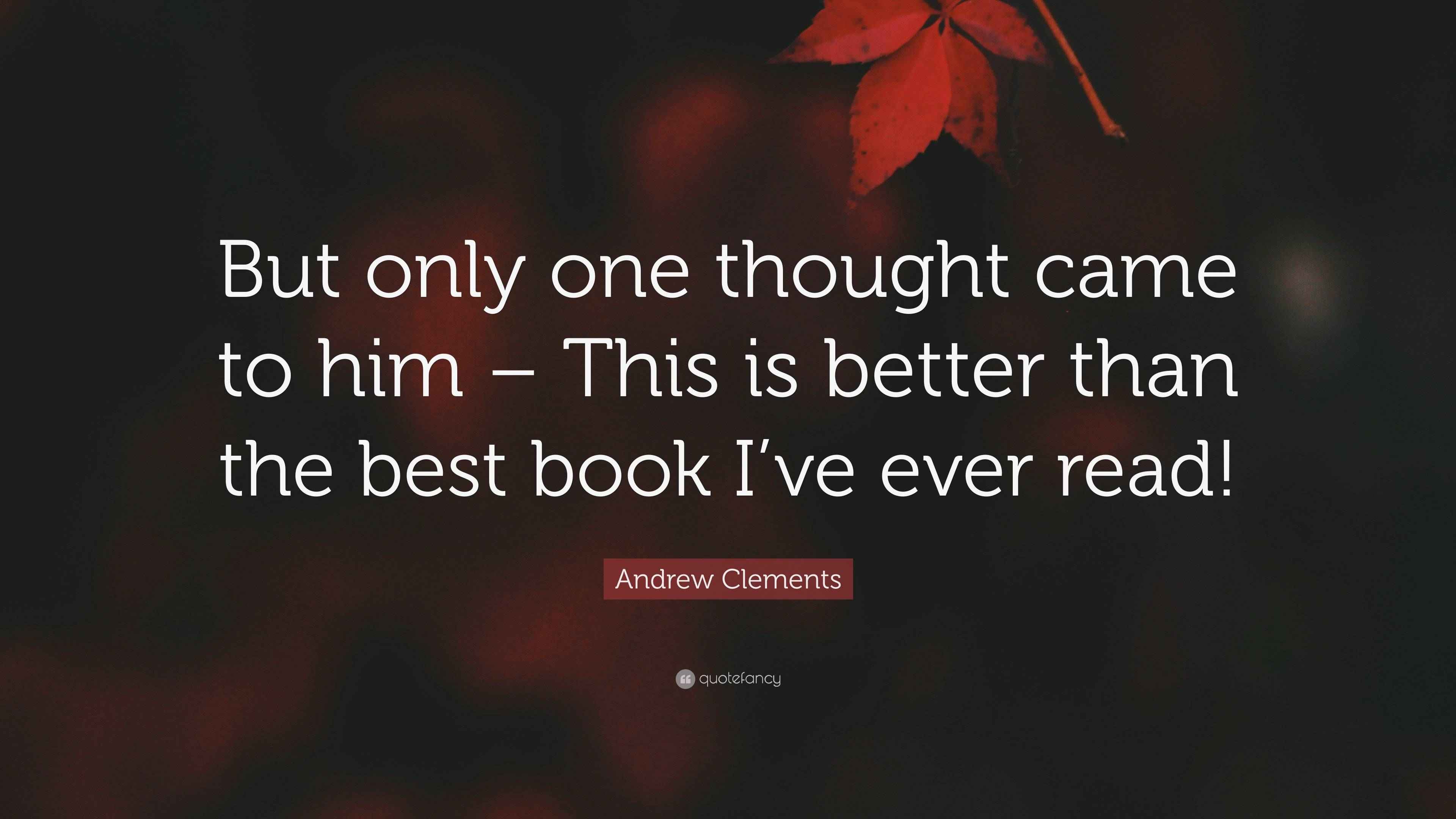 Andrew Clements Quote: “But only one thought came to him – This is ...