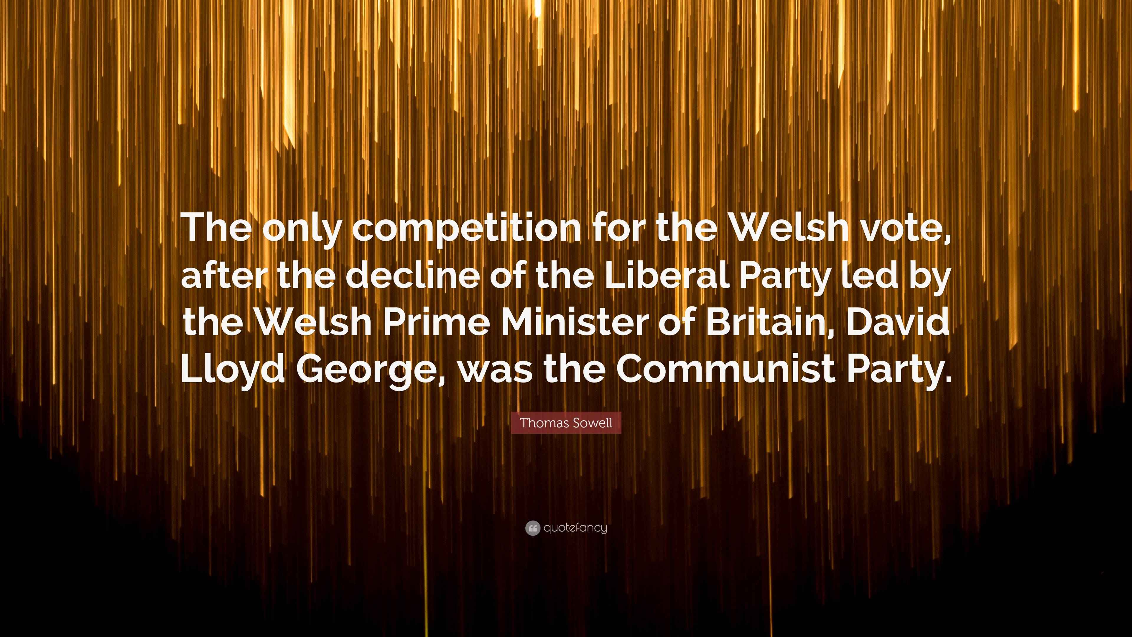 Thomas Sowell Quote: “The only competition for the Welsh vote, after ...