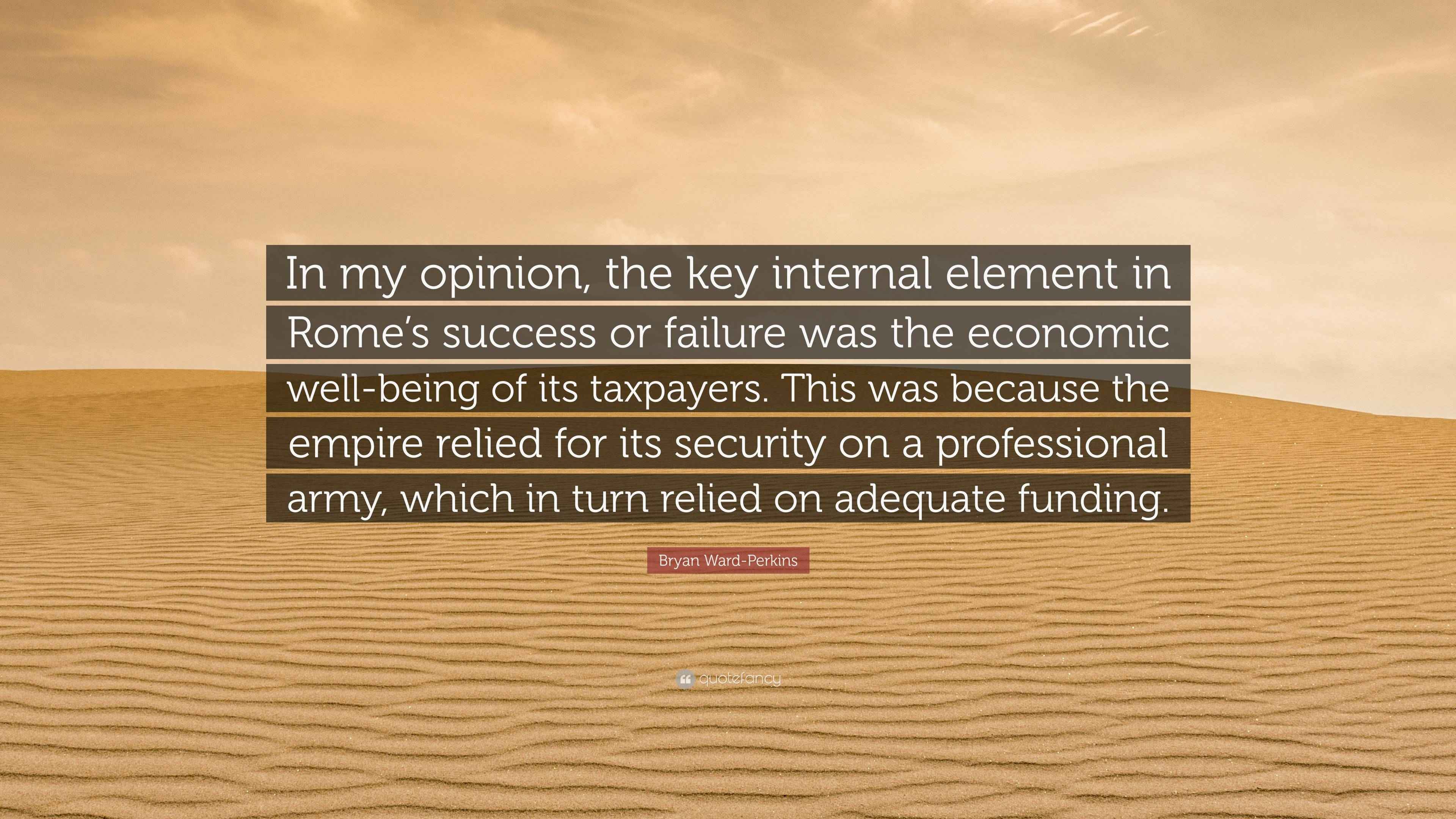 Bryan Ward-Perkins Quote: “In my opinion, the key internal element in ...