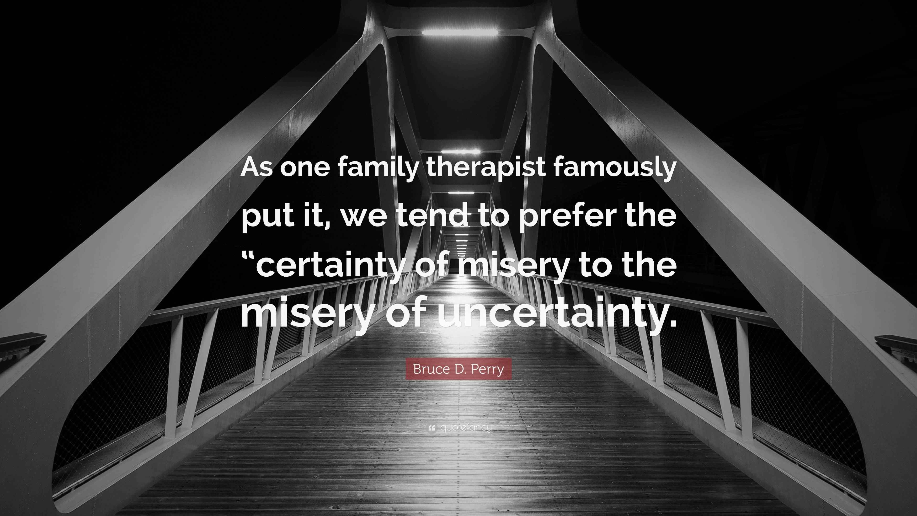 Bruce D. Perry Quote: “As one family therapist famously put it, we tend ...