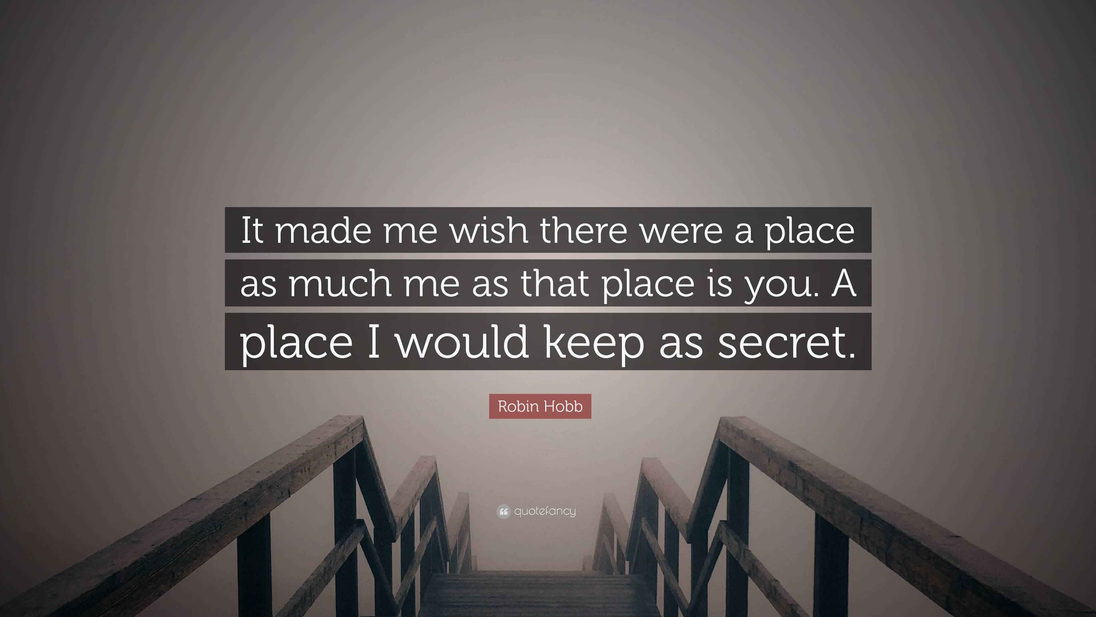 Robin Hobb Quote: “It made me wish there were a place as much me as ...