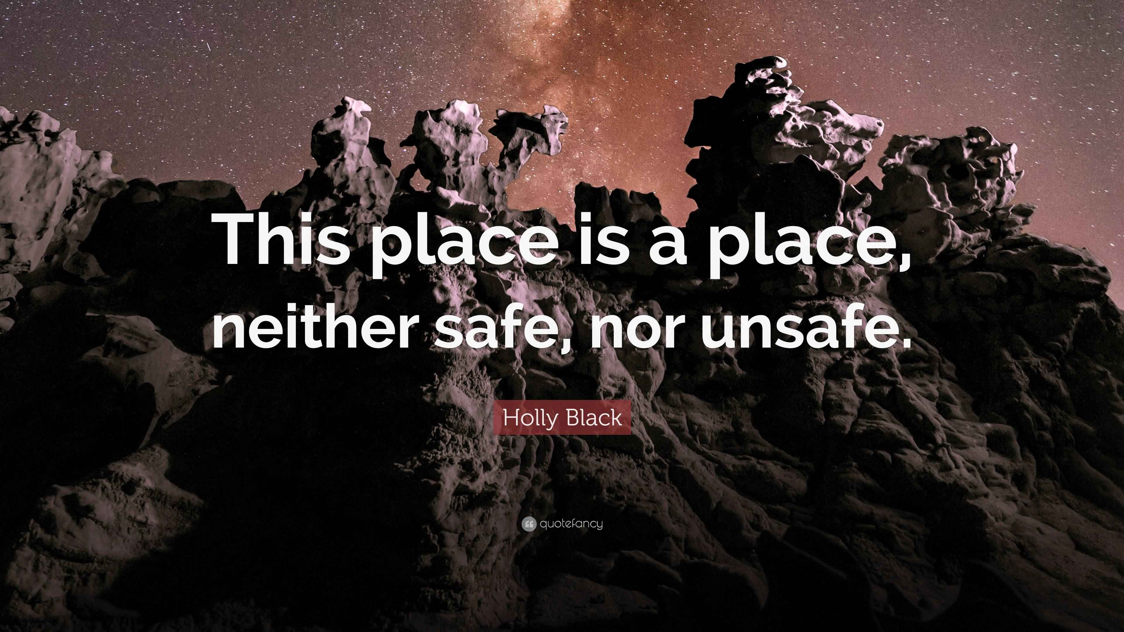 Holly Black Quote: “This place is a place, neither safe, nor unsafe.”