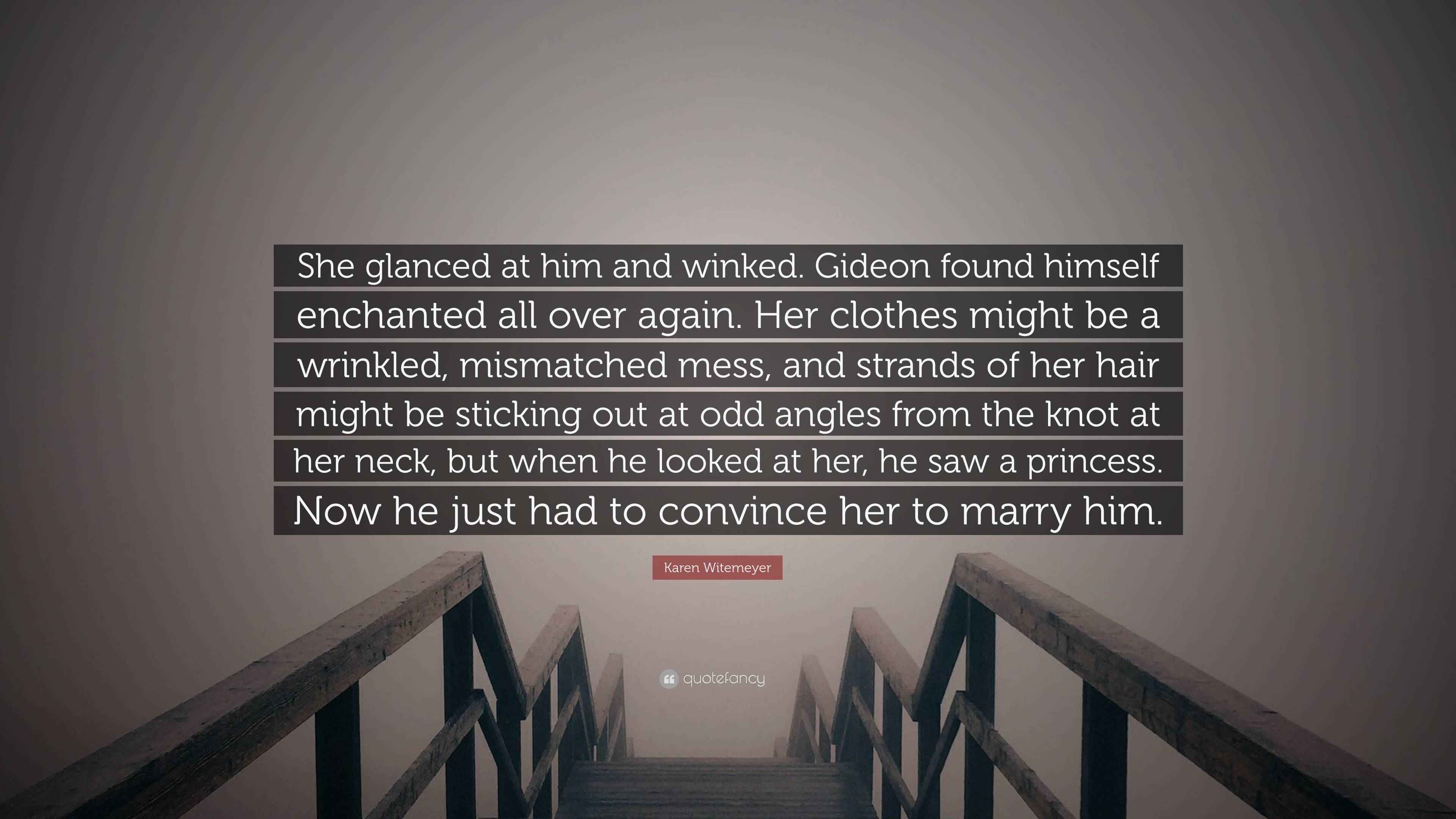 Karen Witemeyer Quote: “She glanced at him and winked. Gideon found ...
