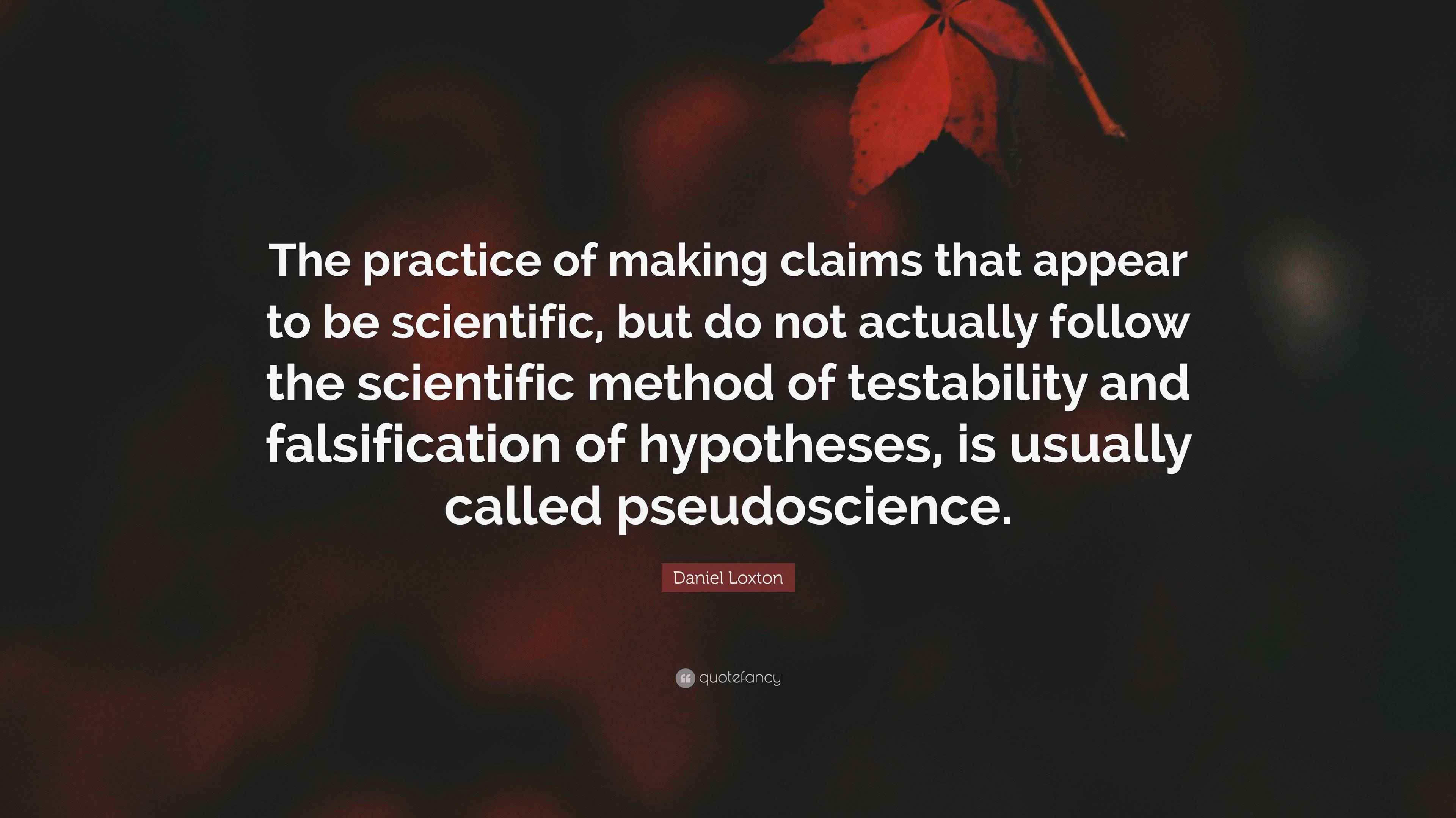 Daniel Loxton Quote: “The practice of making claims that appear to be ...