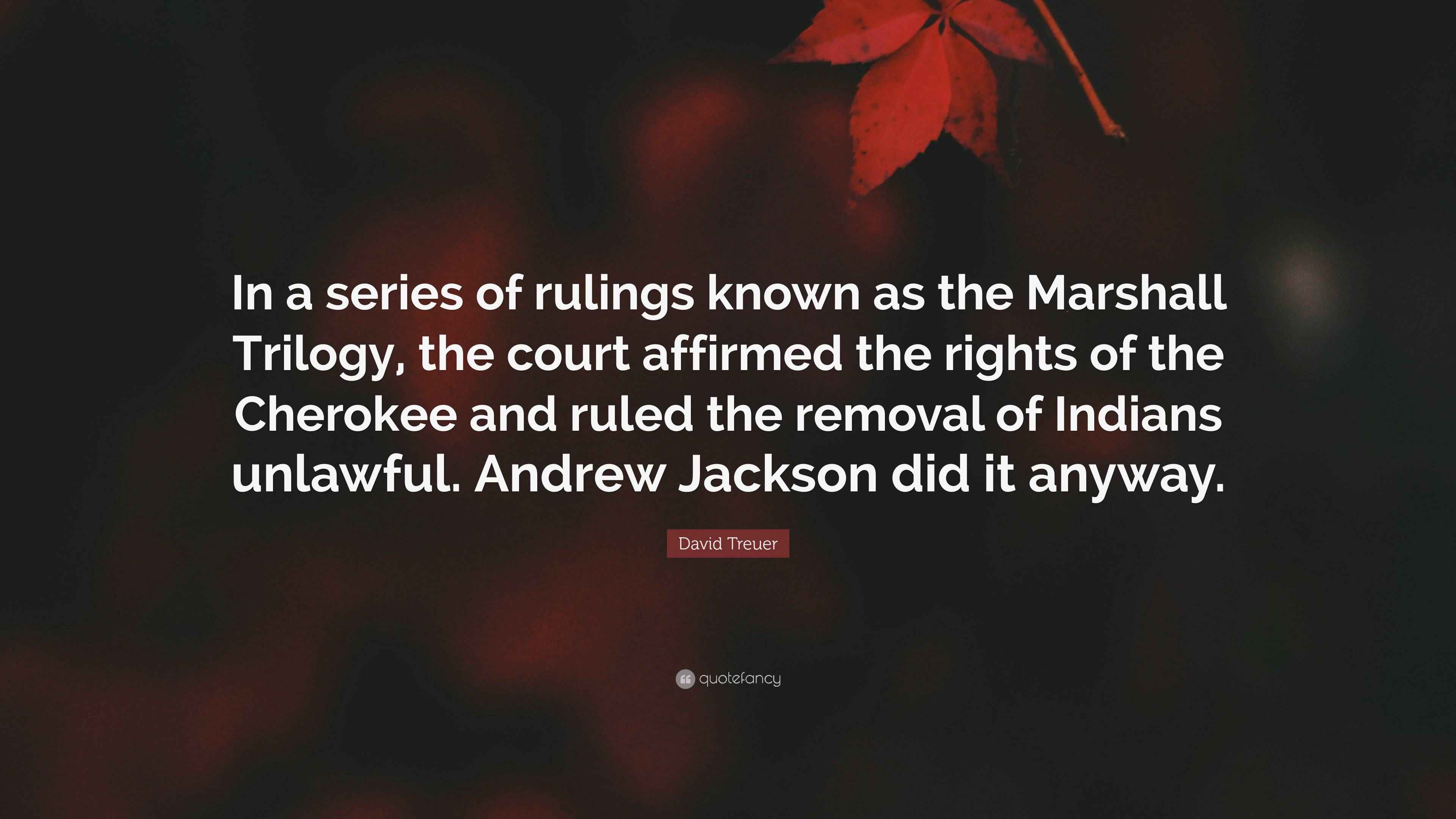 David Treuer Quote: “In a series of rulings known as the Marshall ...