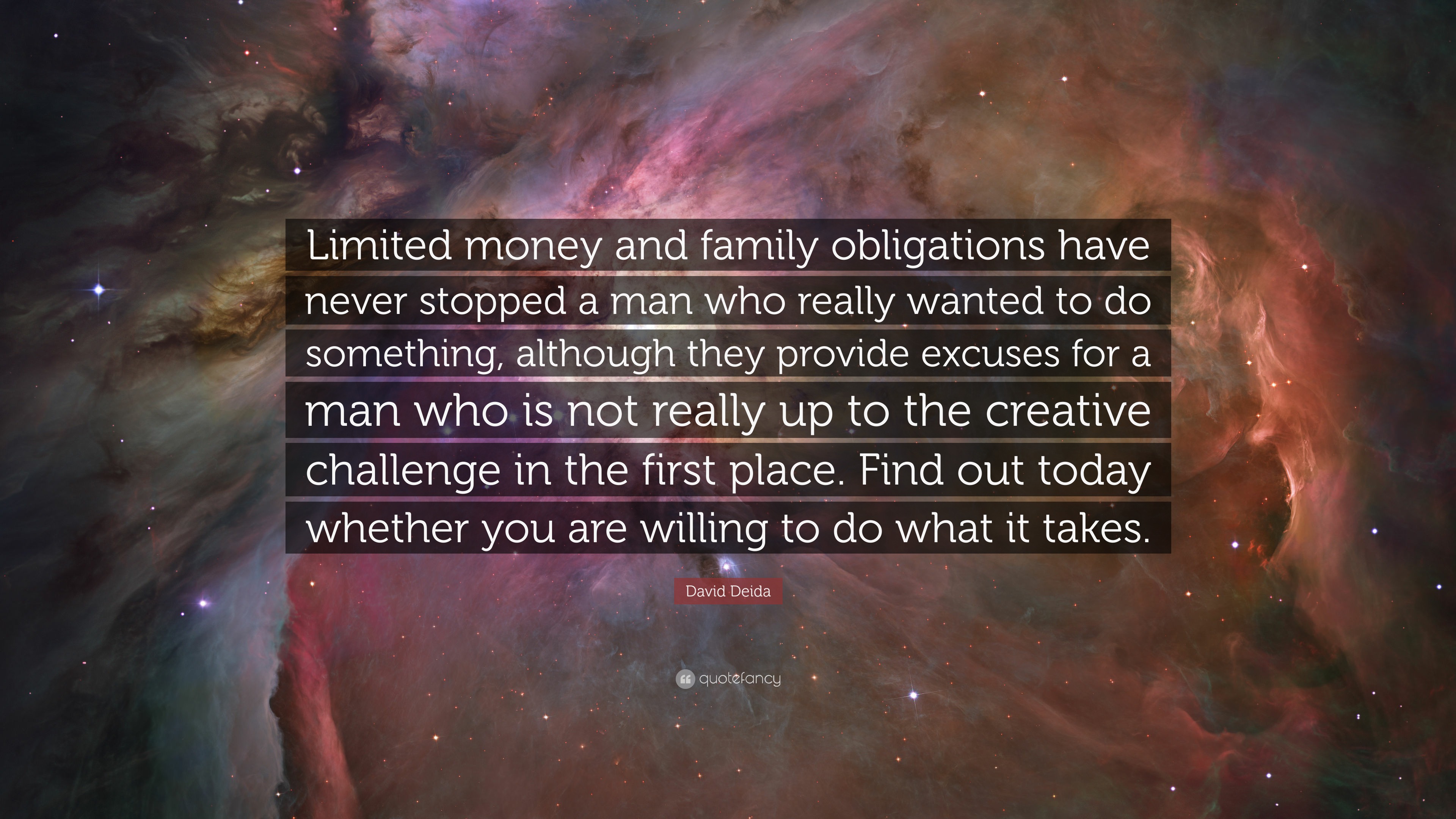 David Deida Quote: “Limited money and family obligations have never ...