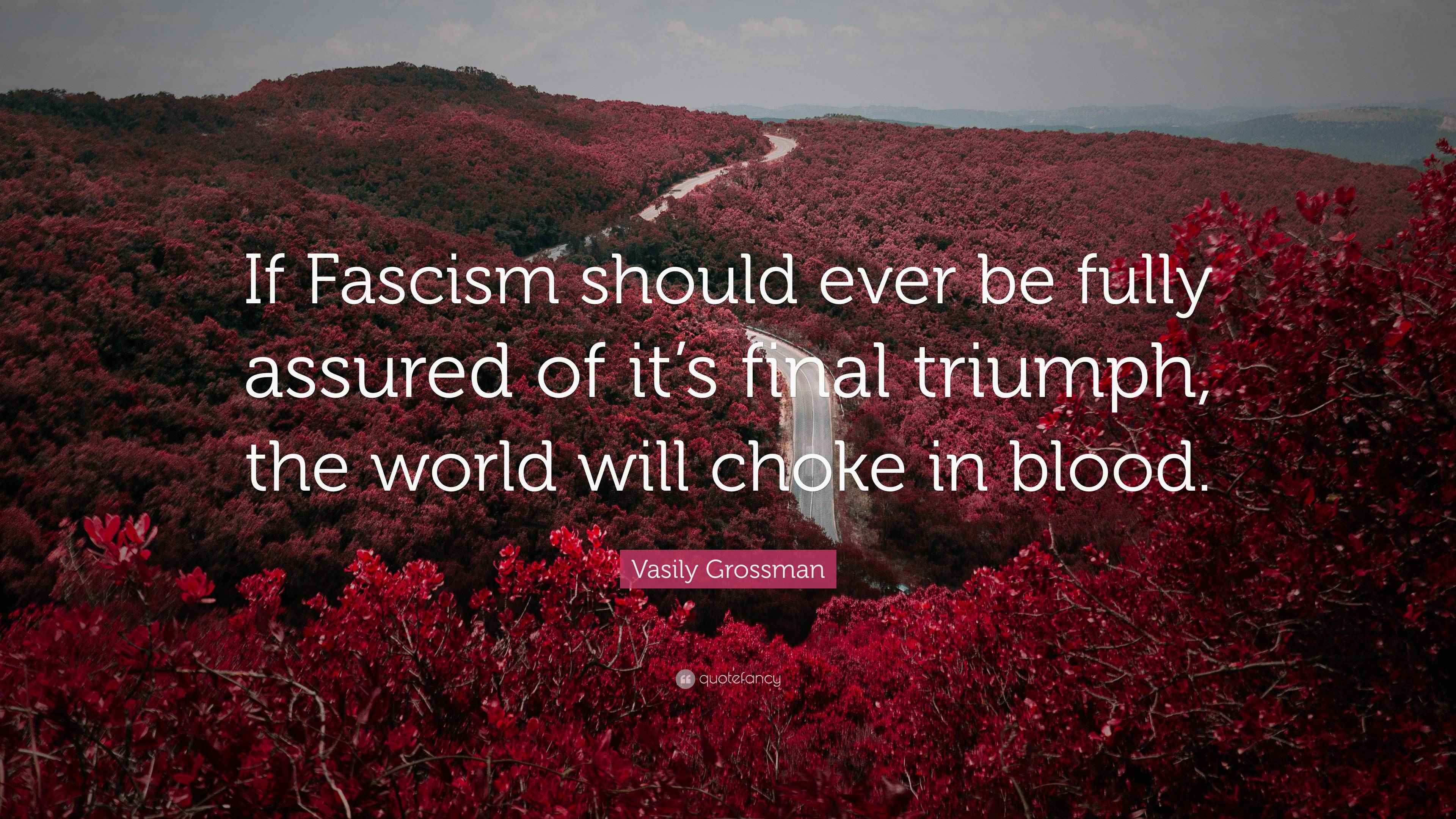 Vasily Grossman Quote: “If Fascism should ever be fully assured of it’s ...