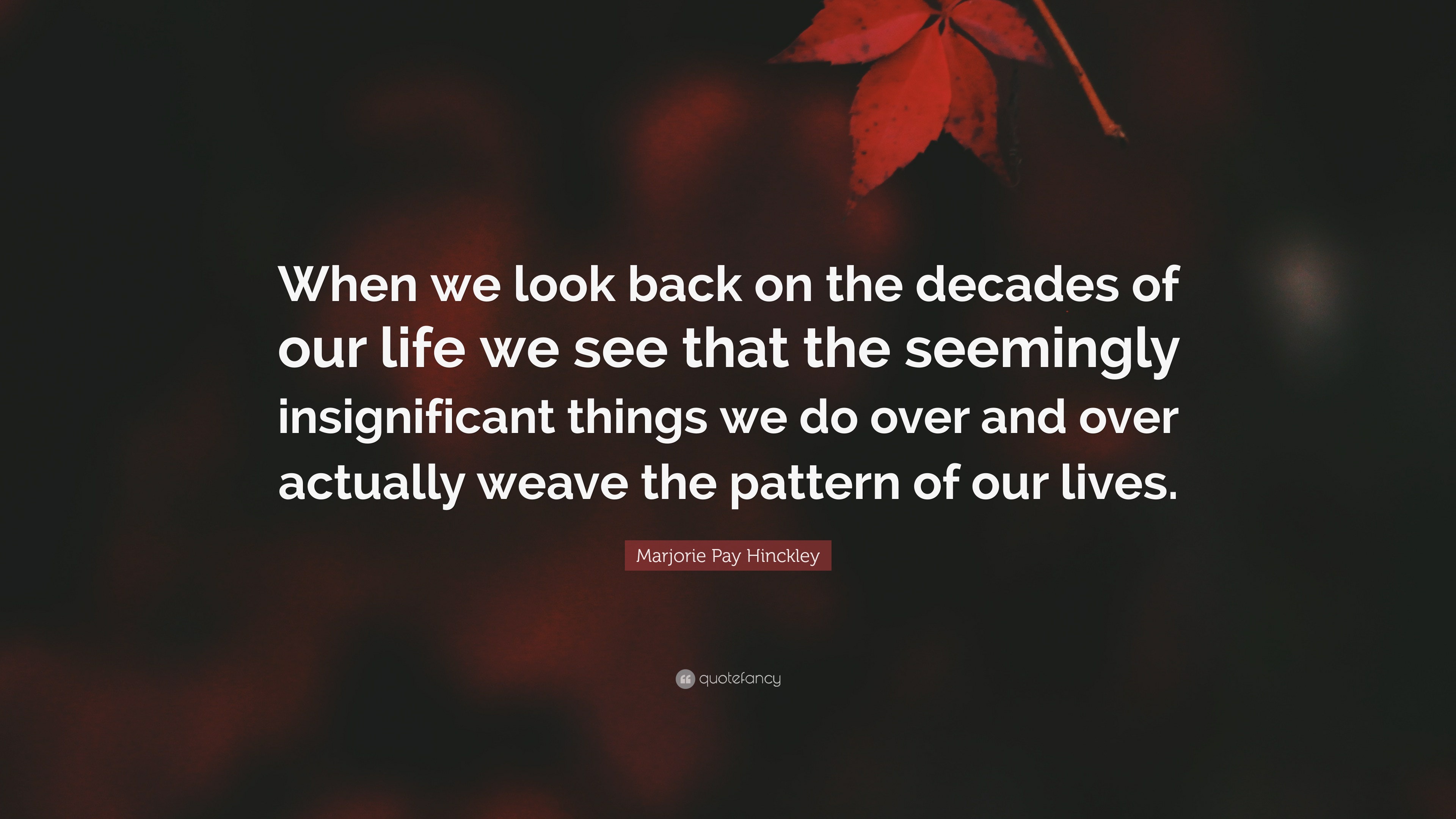 Marjorie Pay Hinckley Quote: “When we look back on the decades of our ...