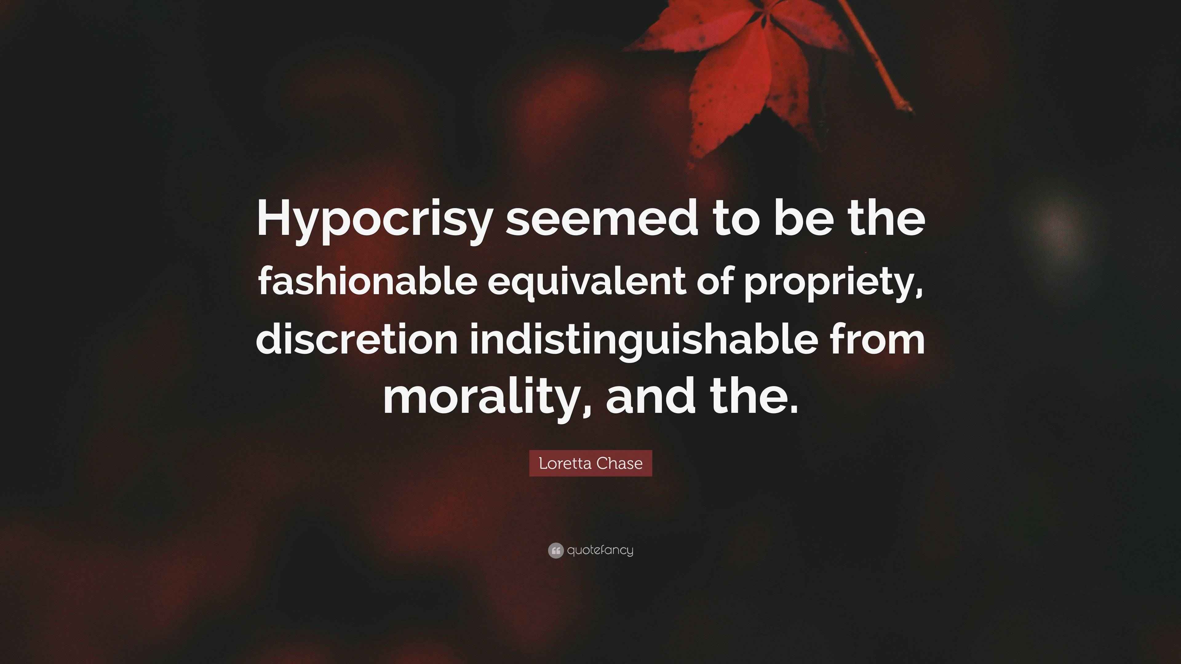 Loretta Chase Quote: “Hypocrisy seemed to be the fashionable equivalent ...
