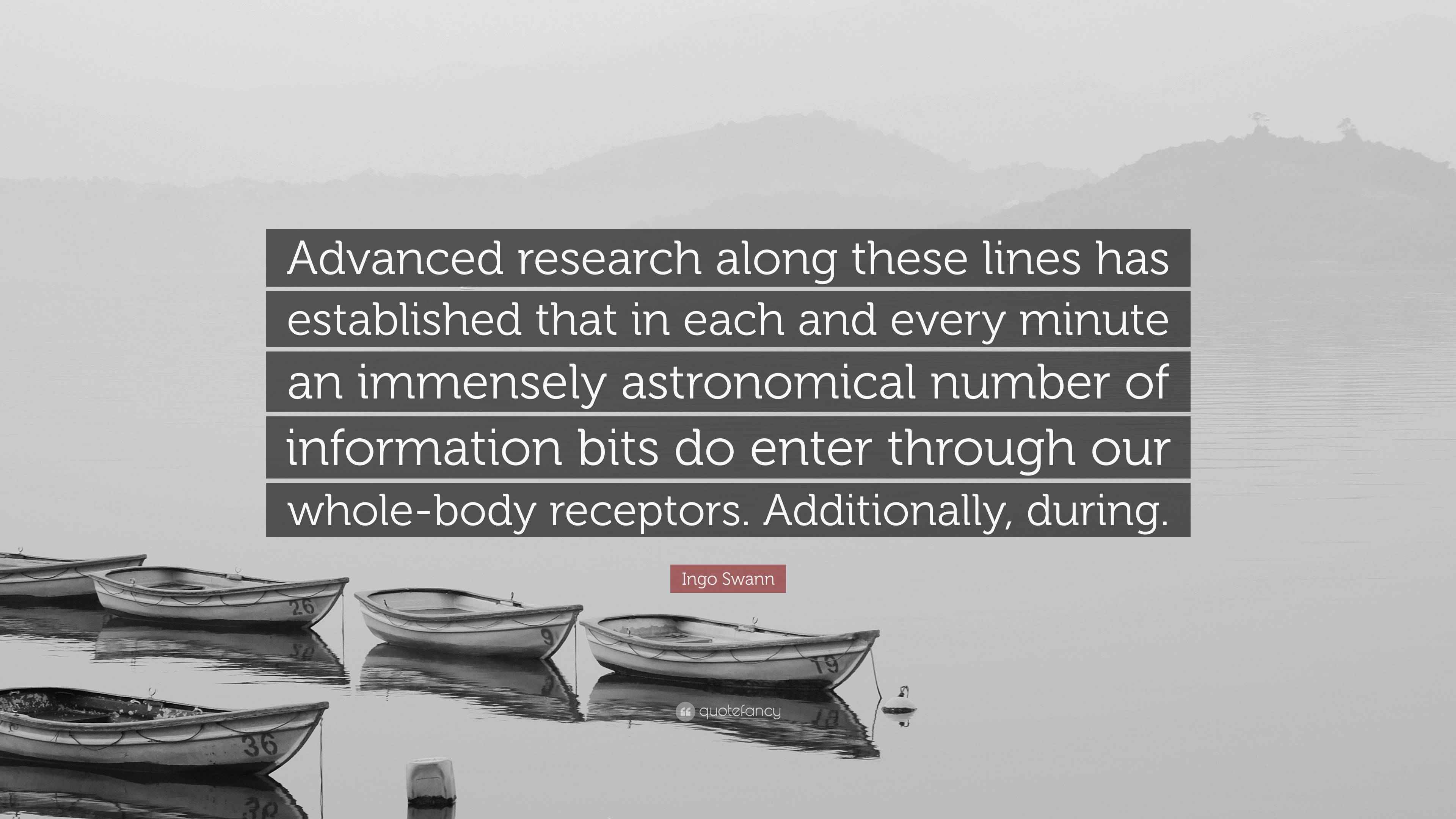 Ingo Swann Quote: “Advanced research along these lines has established ...