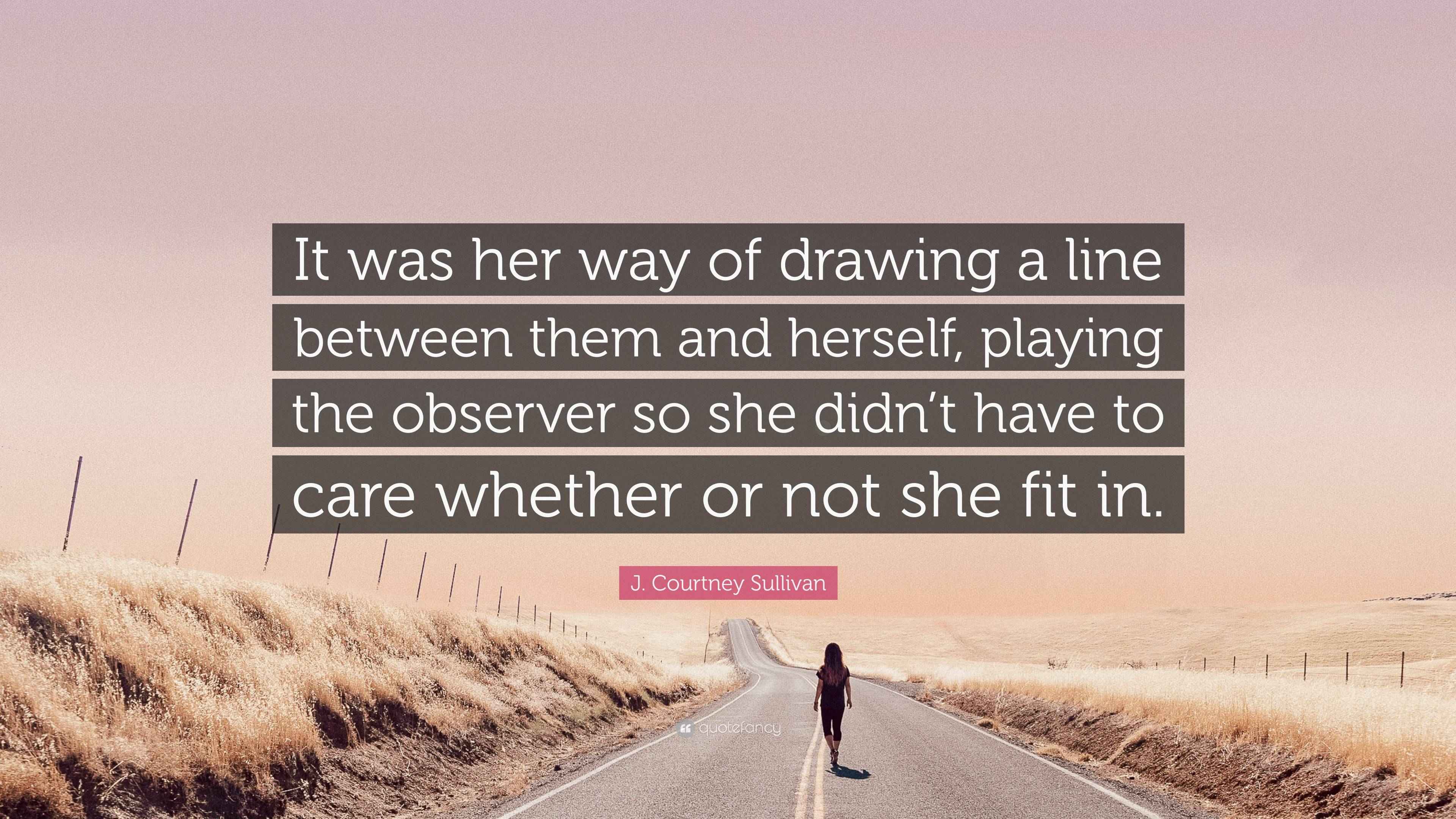 J. Courtney Sullivan Quote: “It was her way of drawing a line between ...