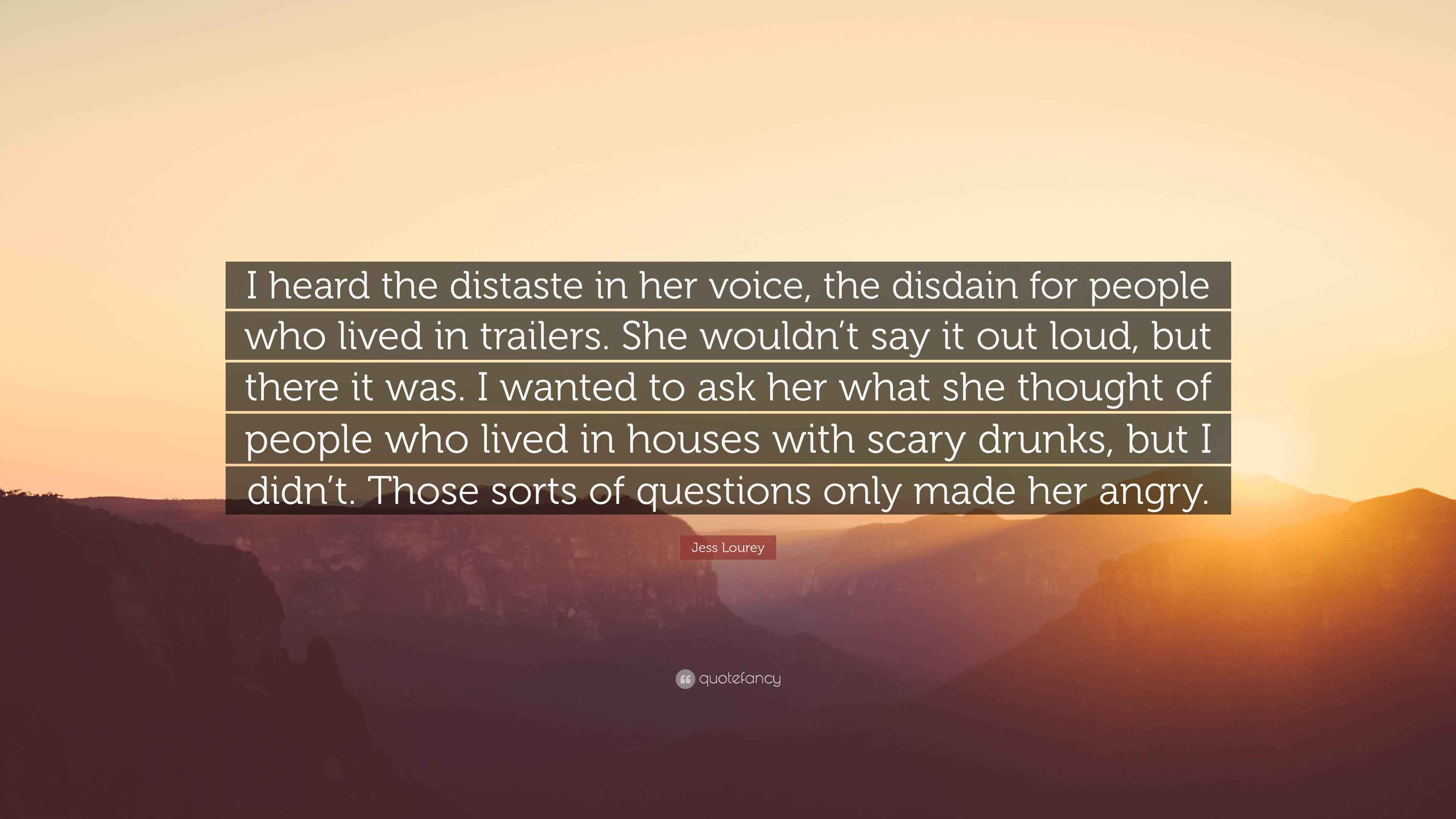 Jess Lourey Quote: “I heard the distaste in her voice, the disdain for ...