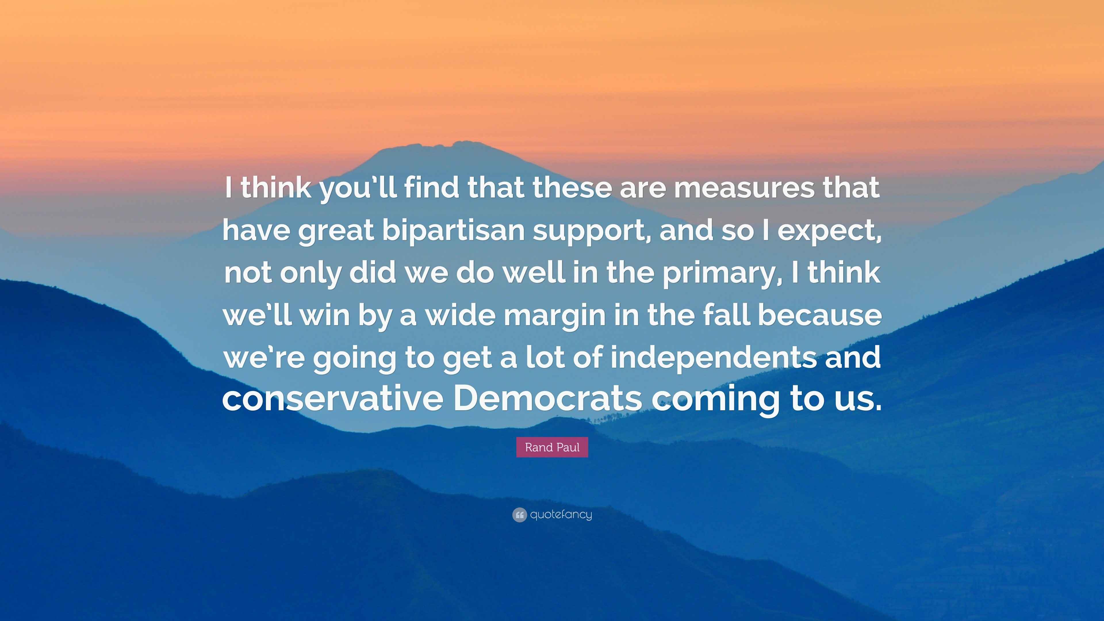 Rand Paul Quote: “I think you’ll find that these are measures that have ...