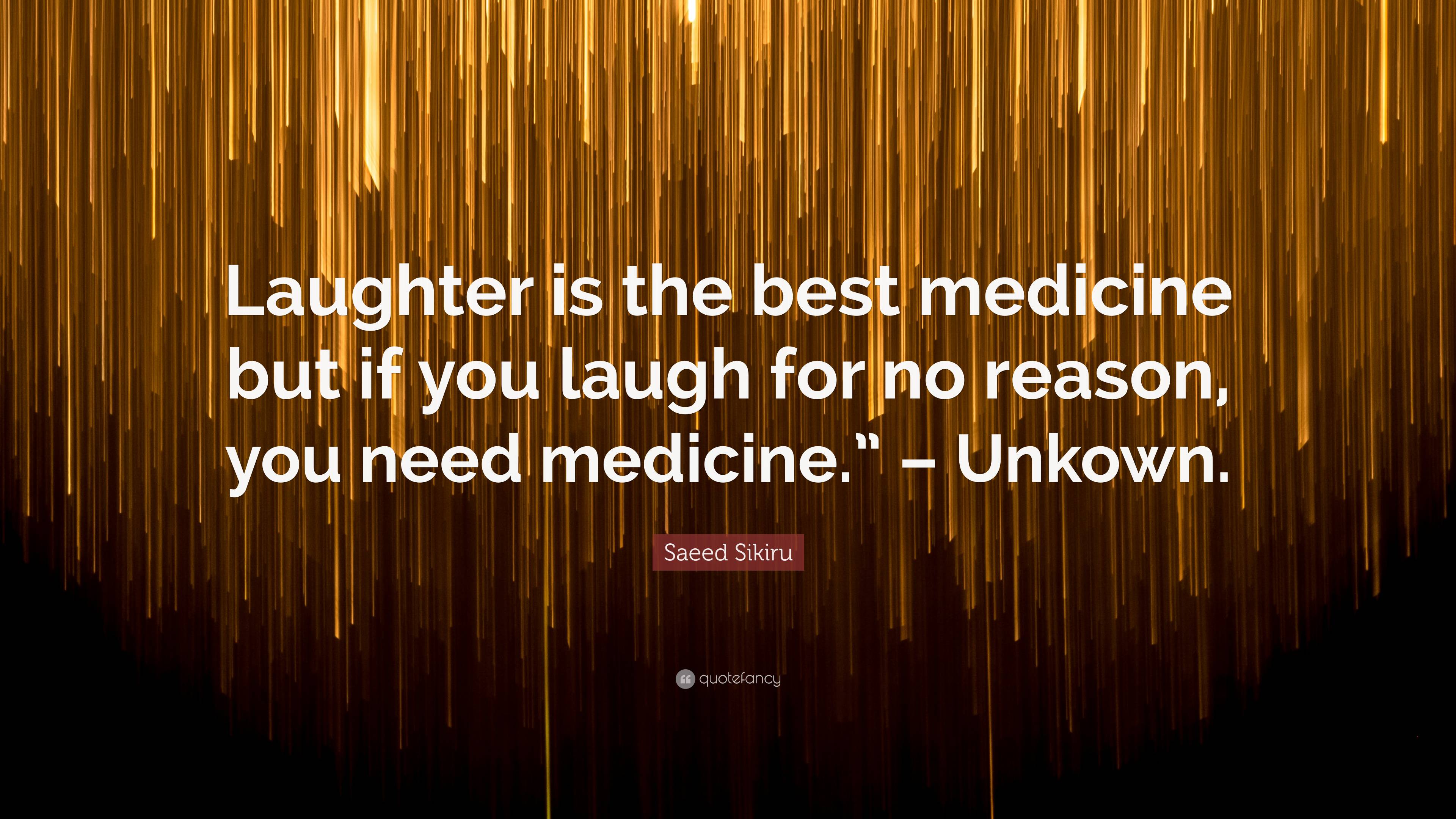 Saeed Sikiru Quote: “Laughter is the best medicine but if you laugh for ...