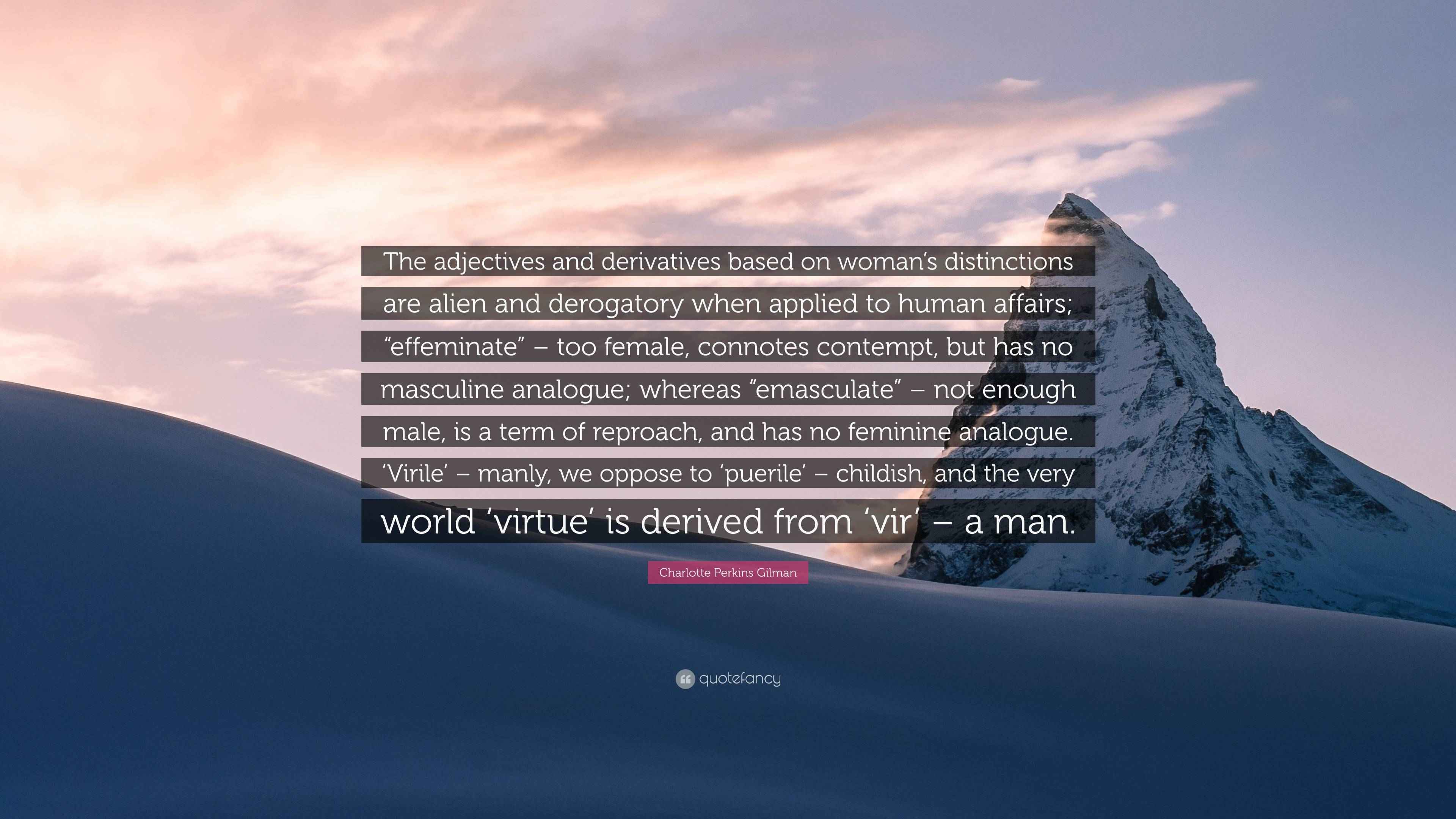 Charlotte Perkins Gilman Quote: “The adjectives and derivatives based ...