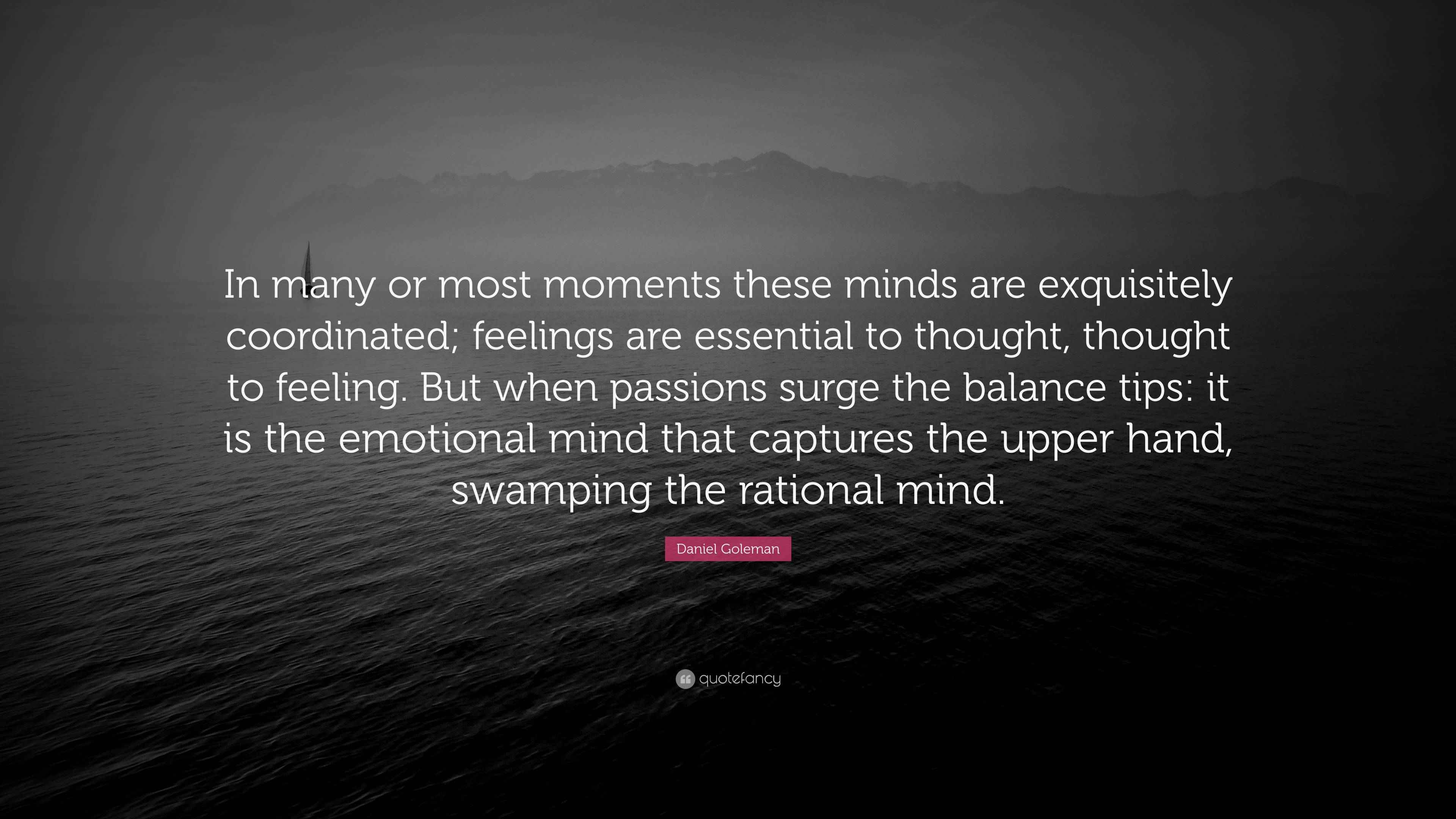Daniel Goleman Quote: “In many or most moments these minds are ...