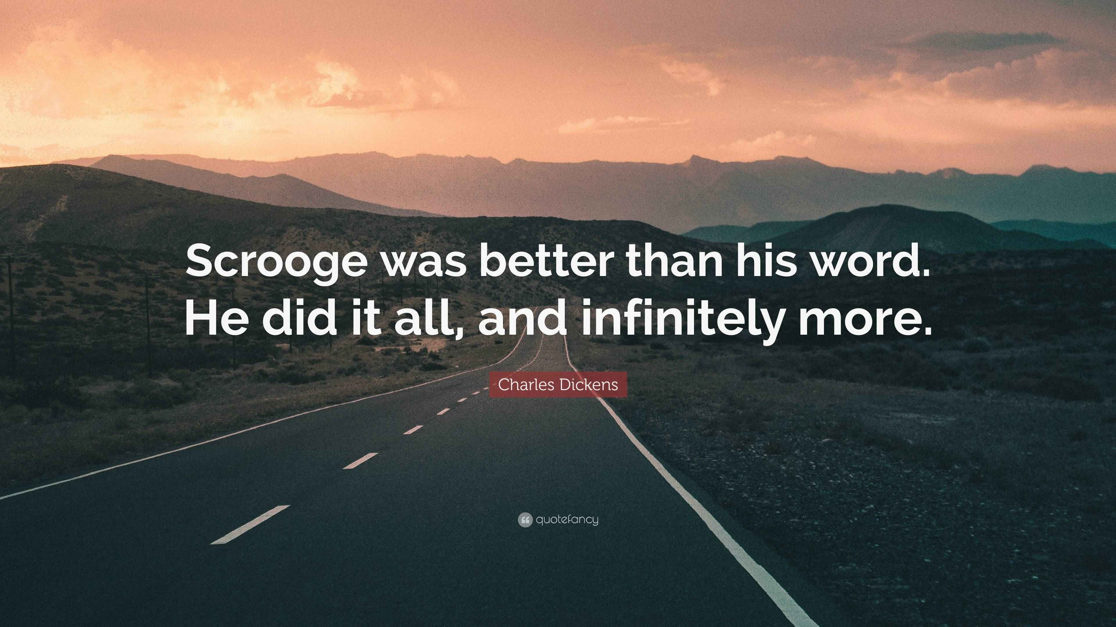 Charles Dickens Quote: “Scrooge was better than his word. He did it all ...