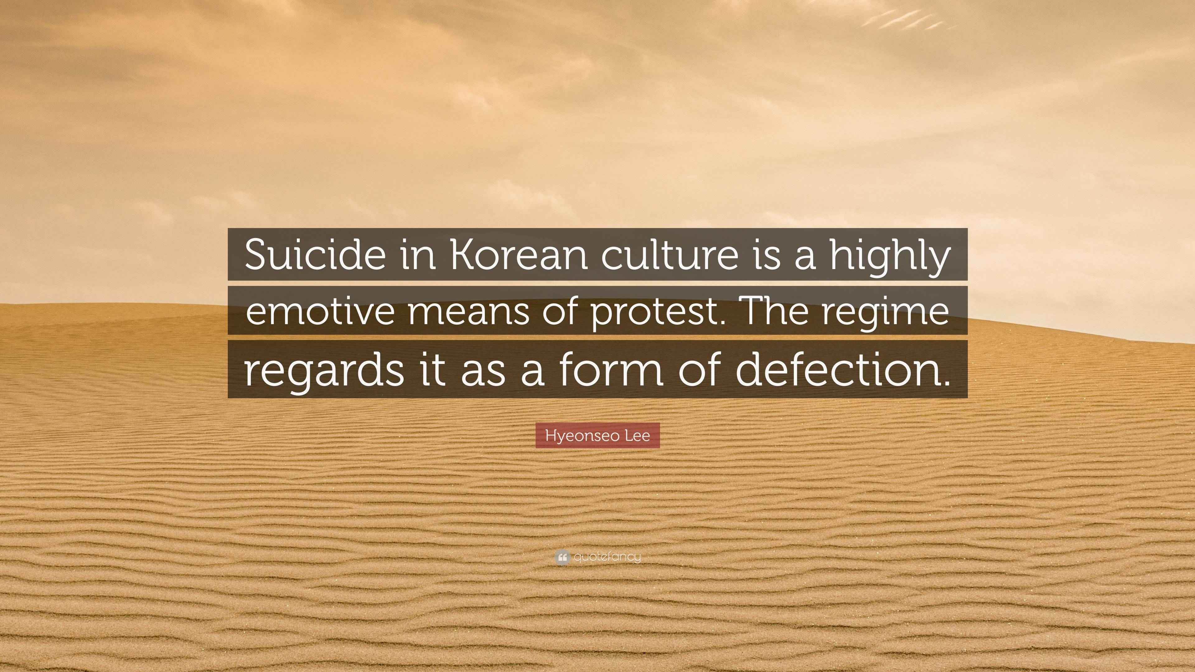 Hyeonseo Lee Quote: “Suicide in Korean culture is a highly emotive ...