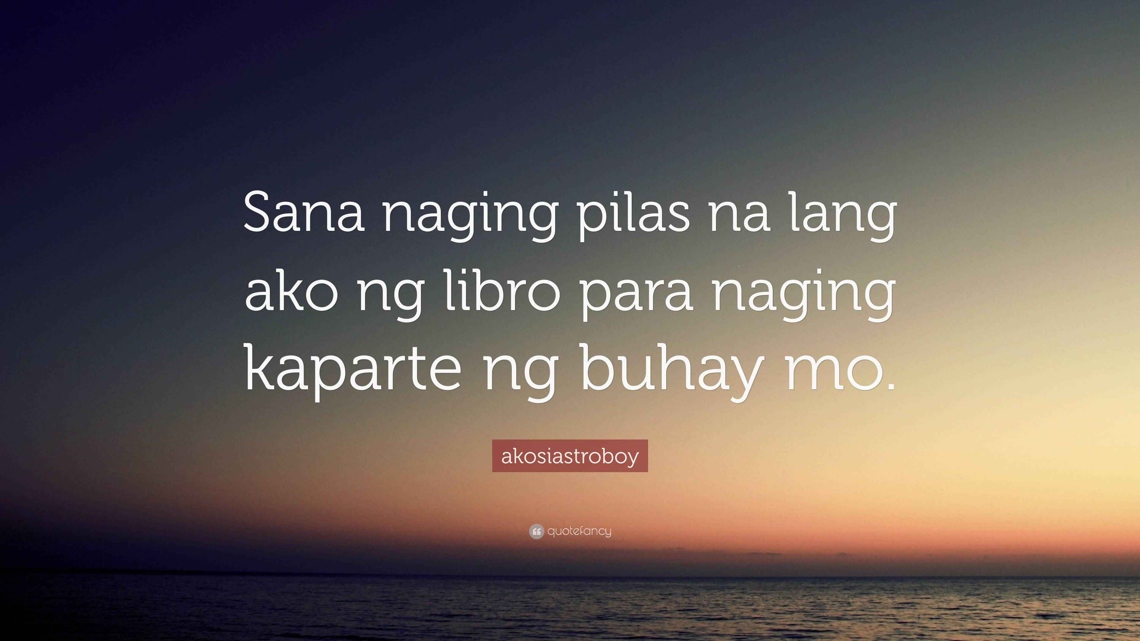 akosiastroboy Quote: “Sana naging pilas na lang ako ng libro para ...