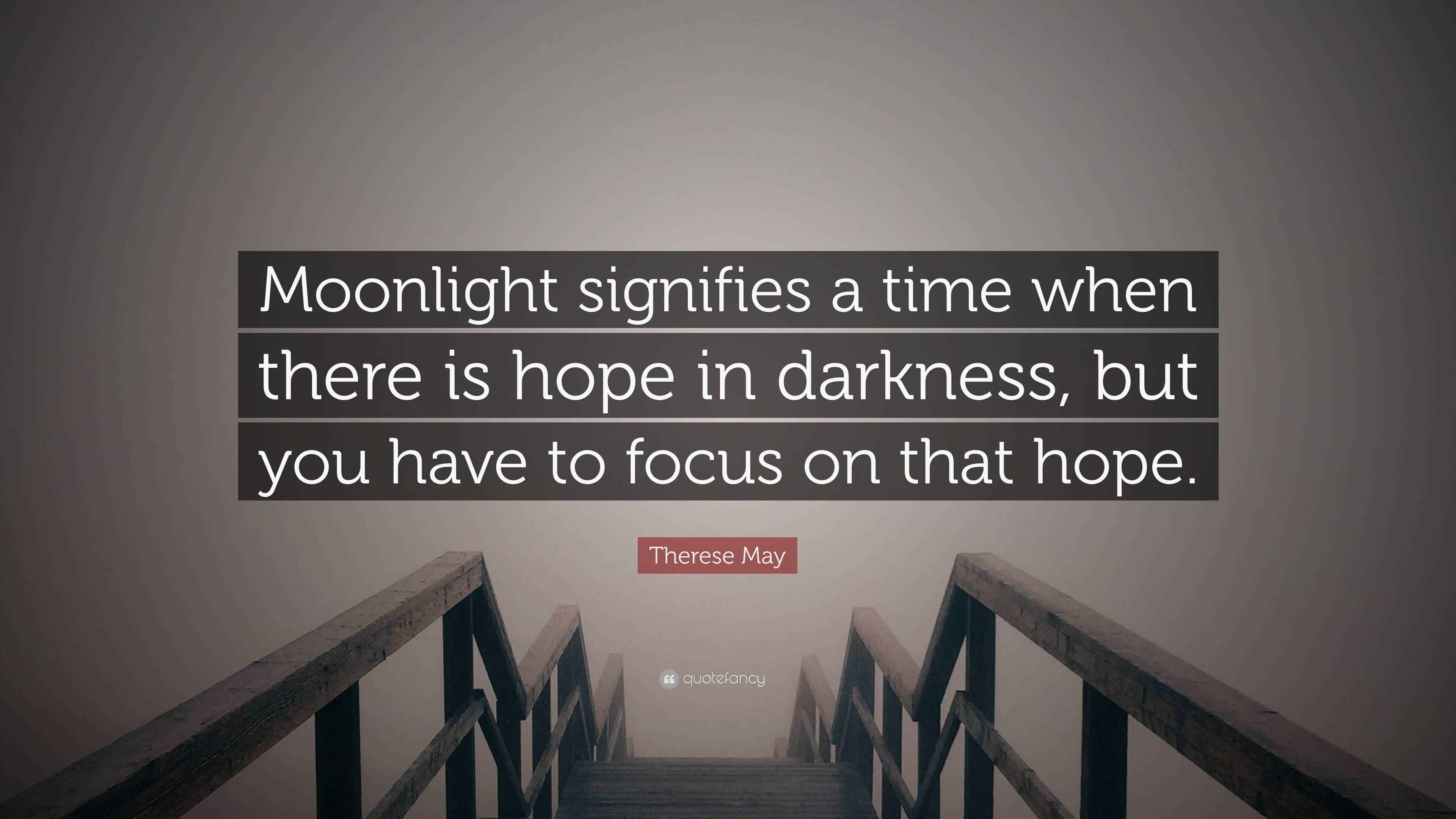 Therese May Quote: “Moonlight signifies a time when there is hope in ...