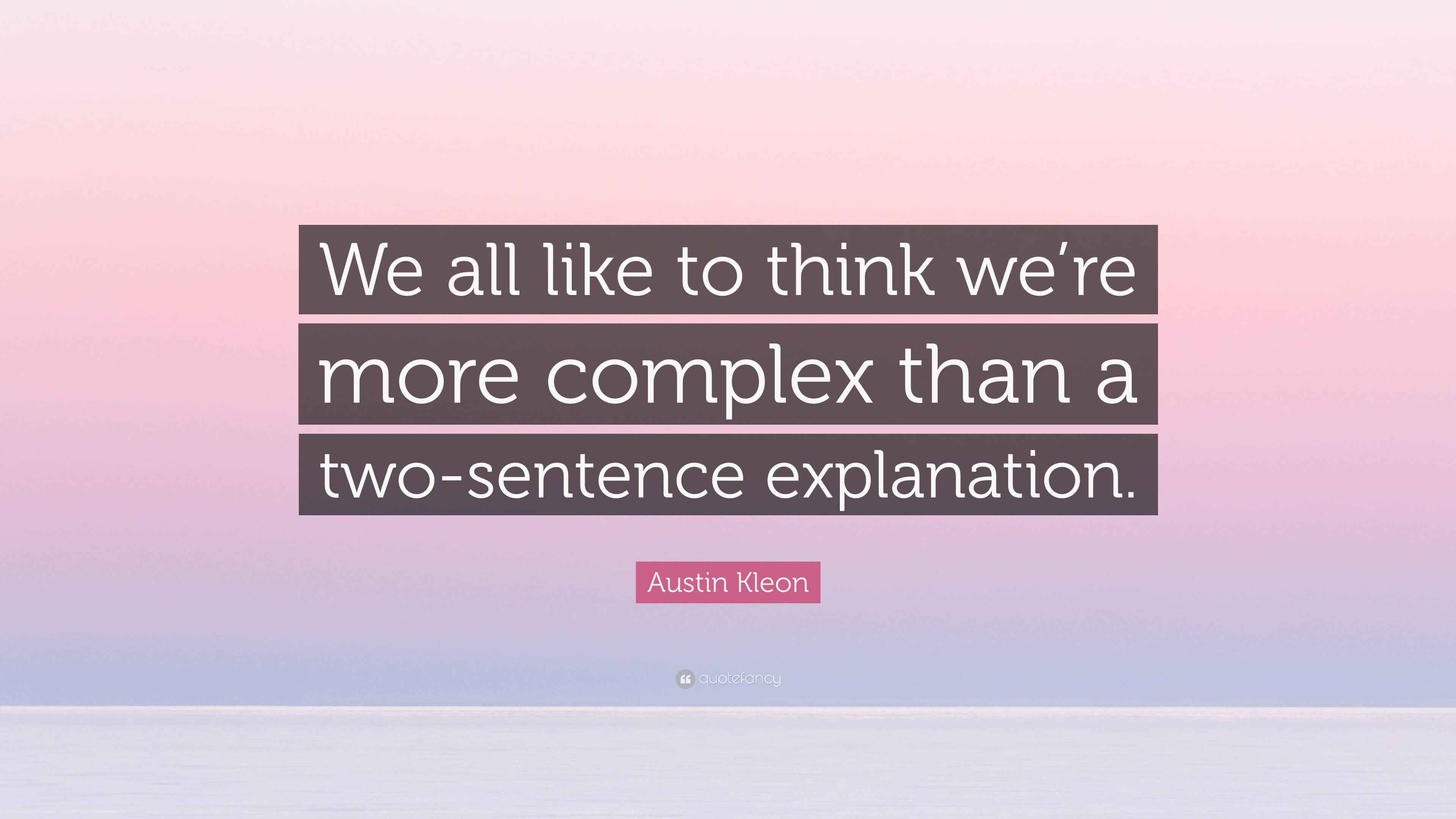Austin Kleon Quote: “We all like to think we’re more complex than a two ...