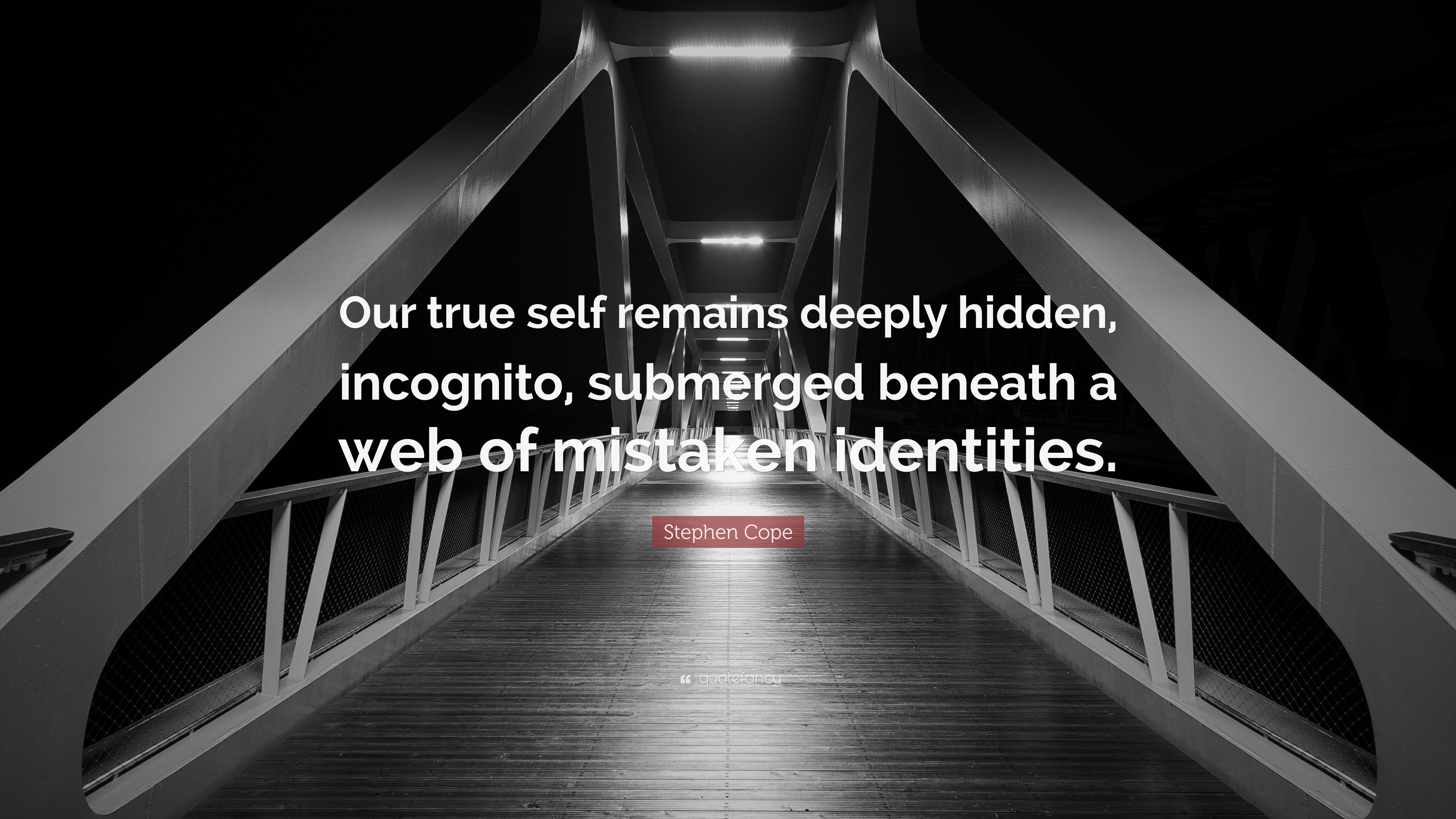 Stephen Cope Quote: “Our true self remains deeply hidden, incognito ...