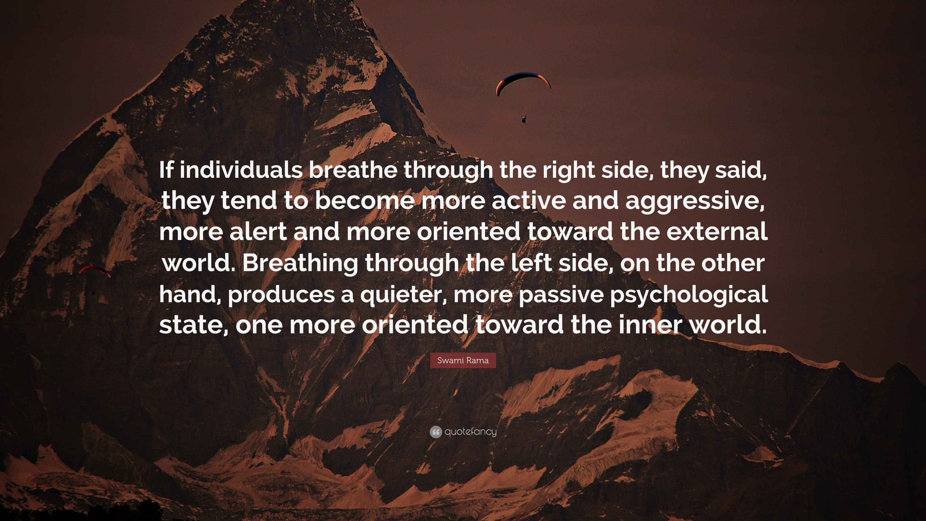 Swami Rama Quote: “If individuals breathe through the right side, they ...