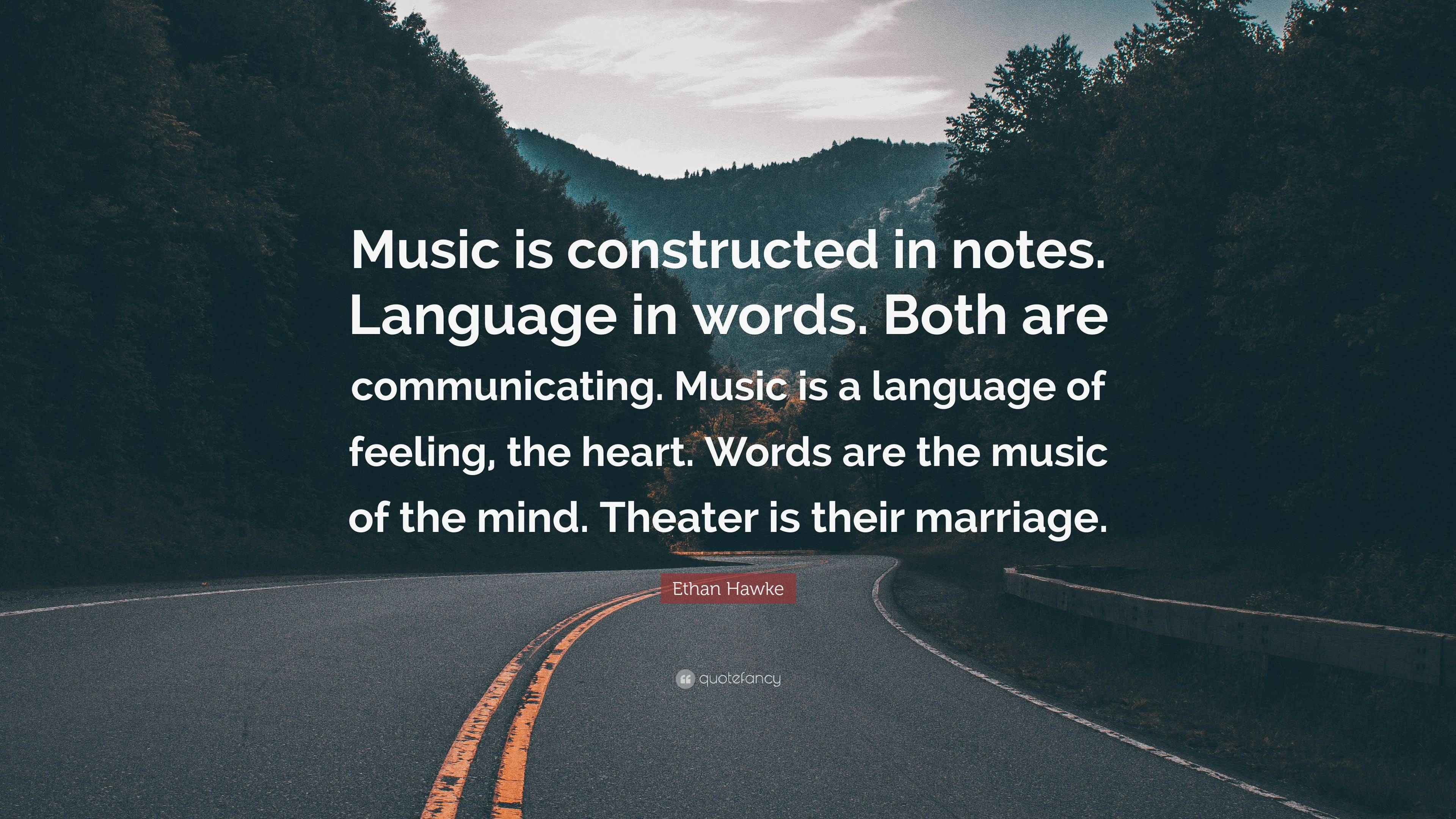 Ethan Hawke Quote: “Music is constructed in notes. Language in words ...