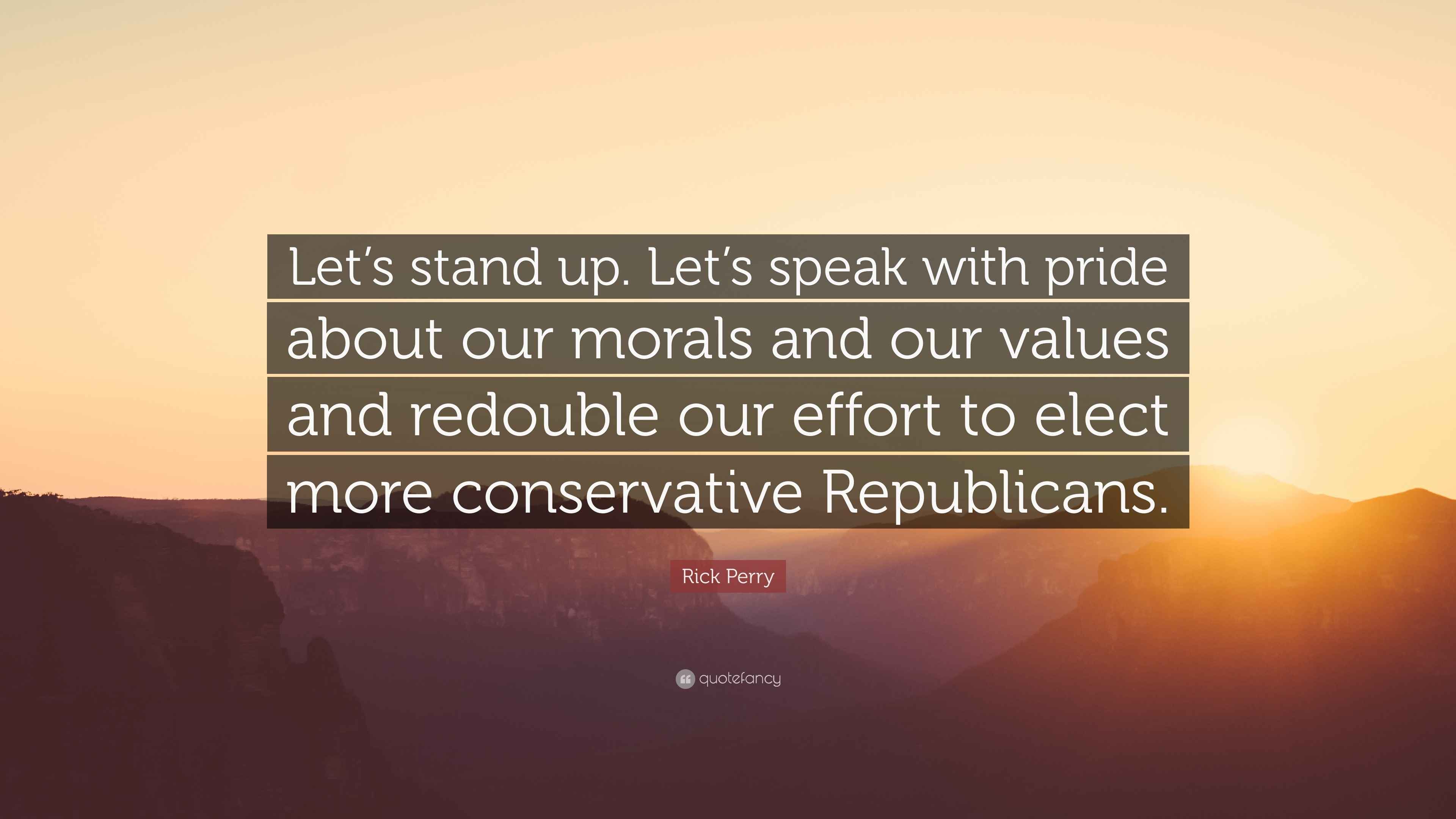 Rick Perry Quote: “Let’s stand up. Let’s speak with pride about our ...