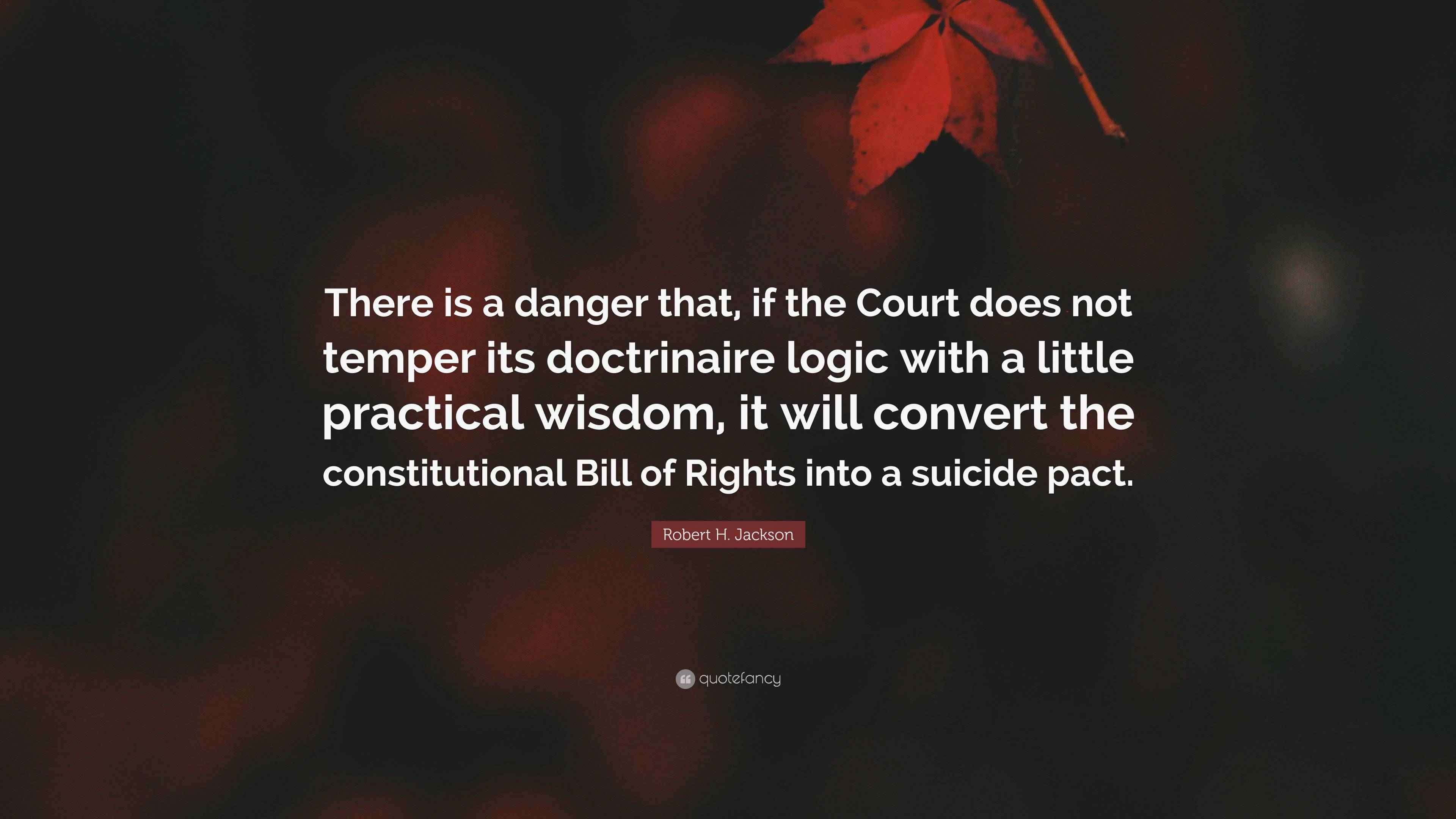 Robert H. Jackson Quote: “There is a danger that, if the Court does not ...