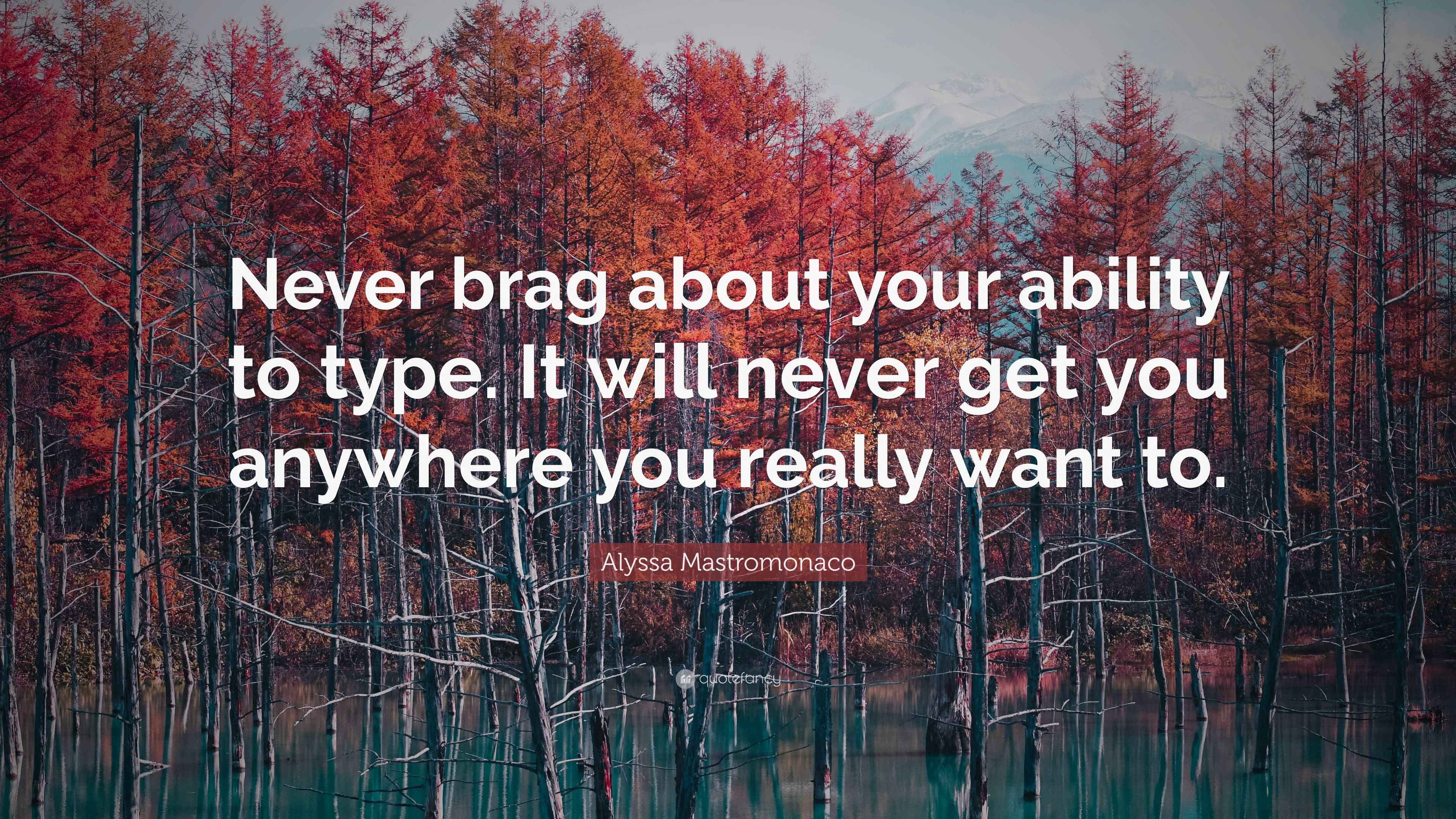 Alyssa Mastromonaco Quote: “Never brag about your ability to type. It ...