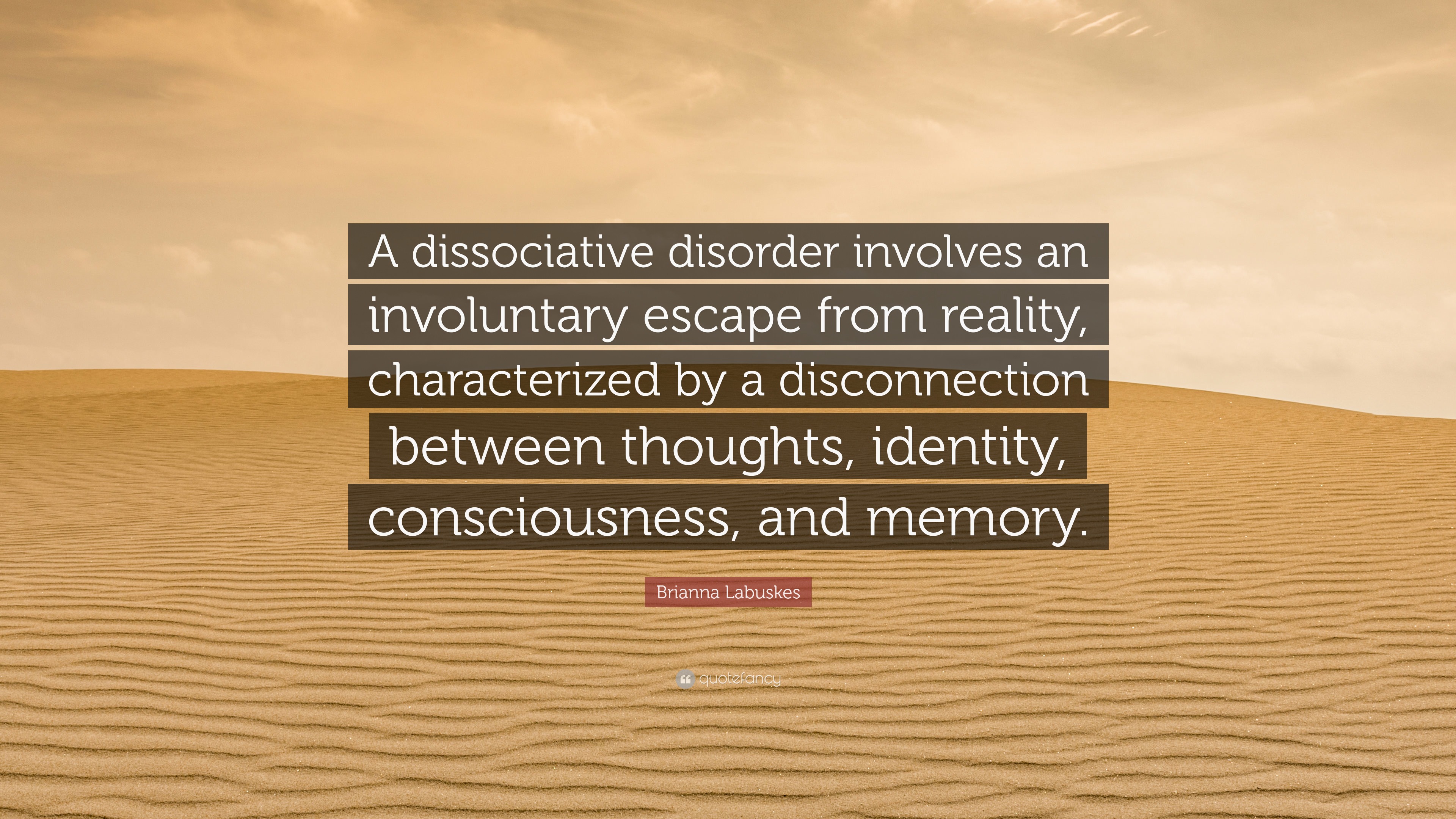 Brianna Labuskes Quote: “A dissociative disorder involves an ...