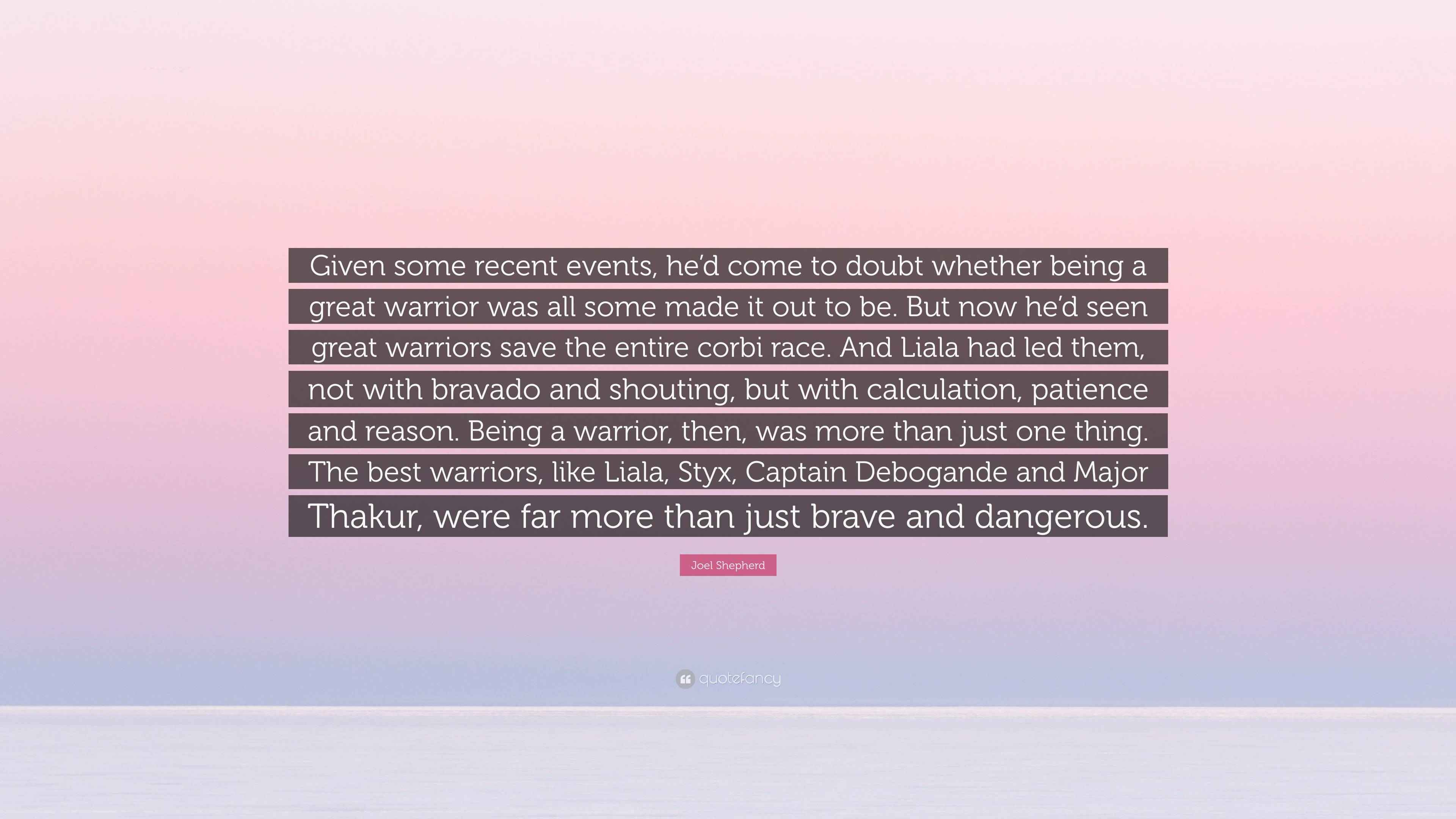 Joel Shepherd Quote: “Given some recent events, he’d come to doubt ...