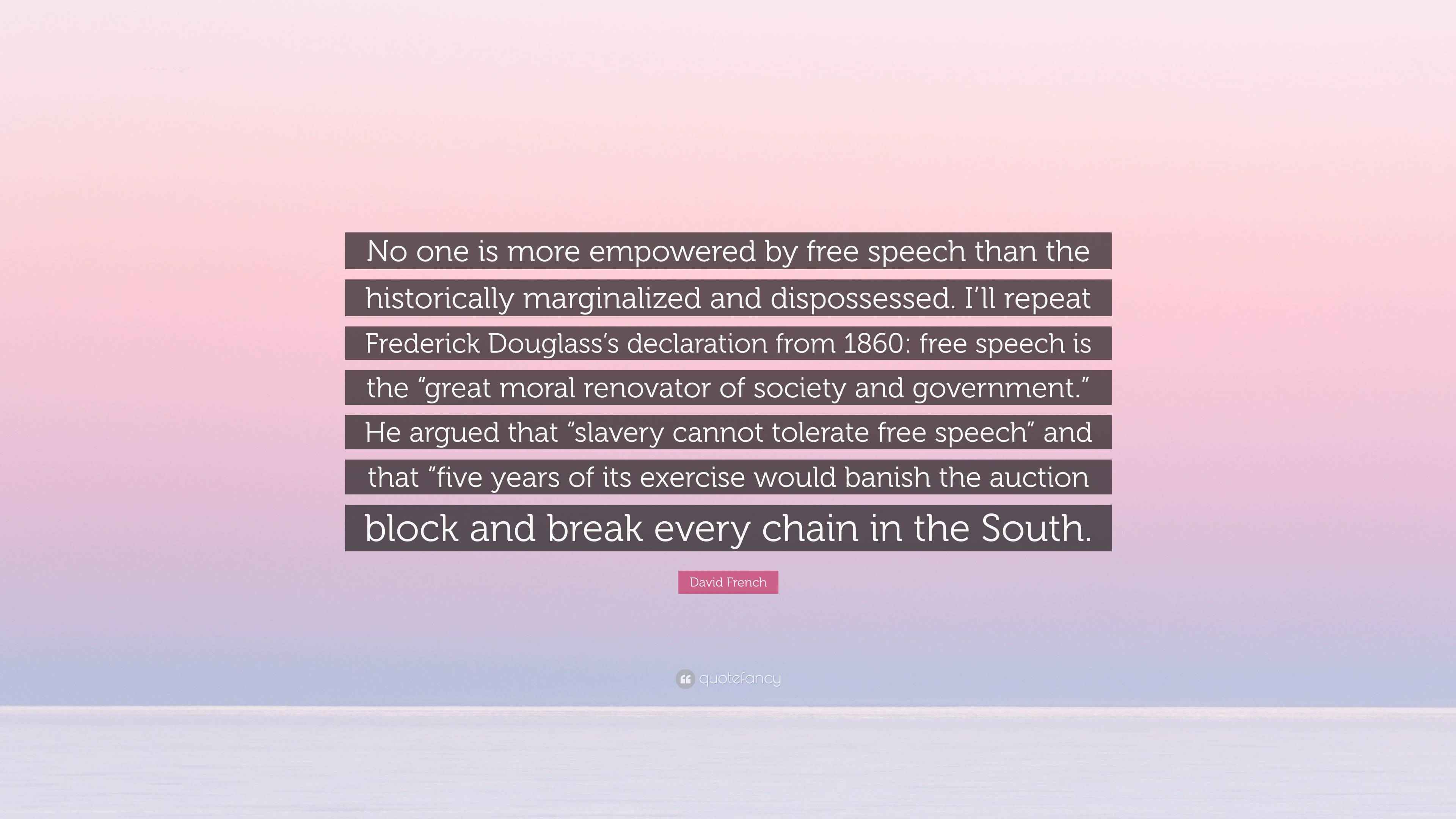 David French Quote: “No one is more empowered by free speech than the ...